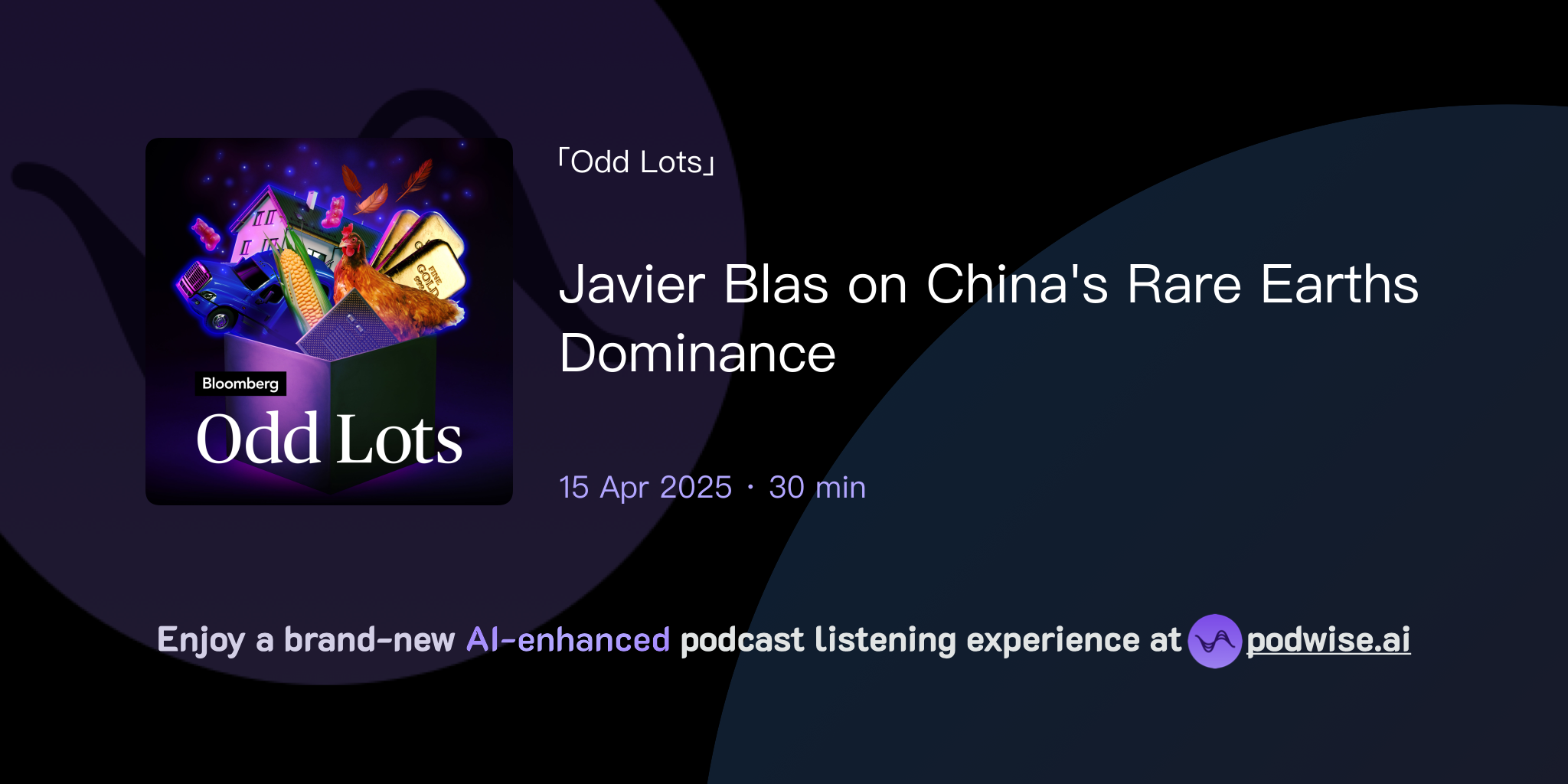 Javier Blas on China's Rare Earths Dominance | Odd Lots | Podwise
