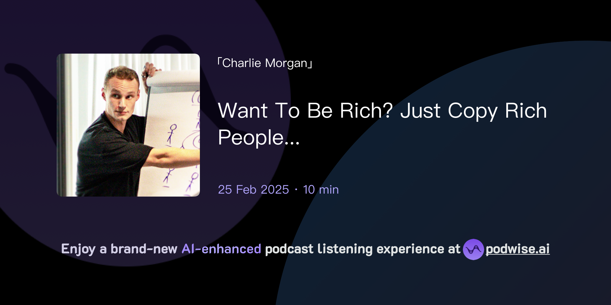 Want To Be Rich? Just Copy Rich People... | Charlie Morgan | Podwise