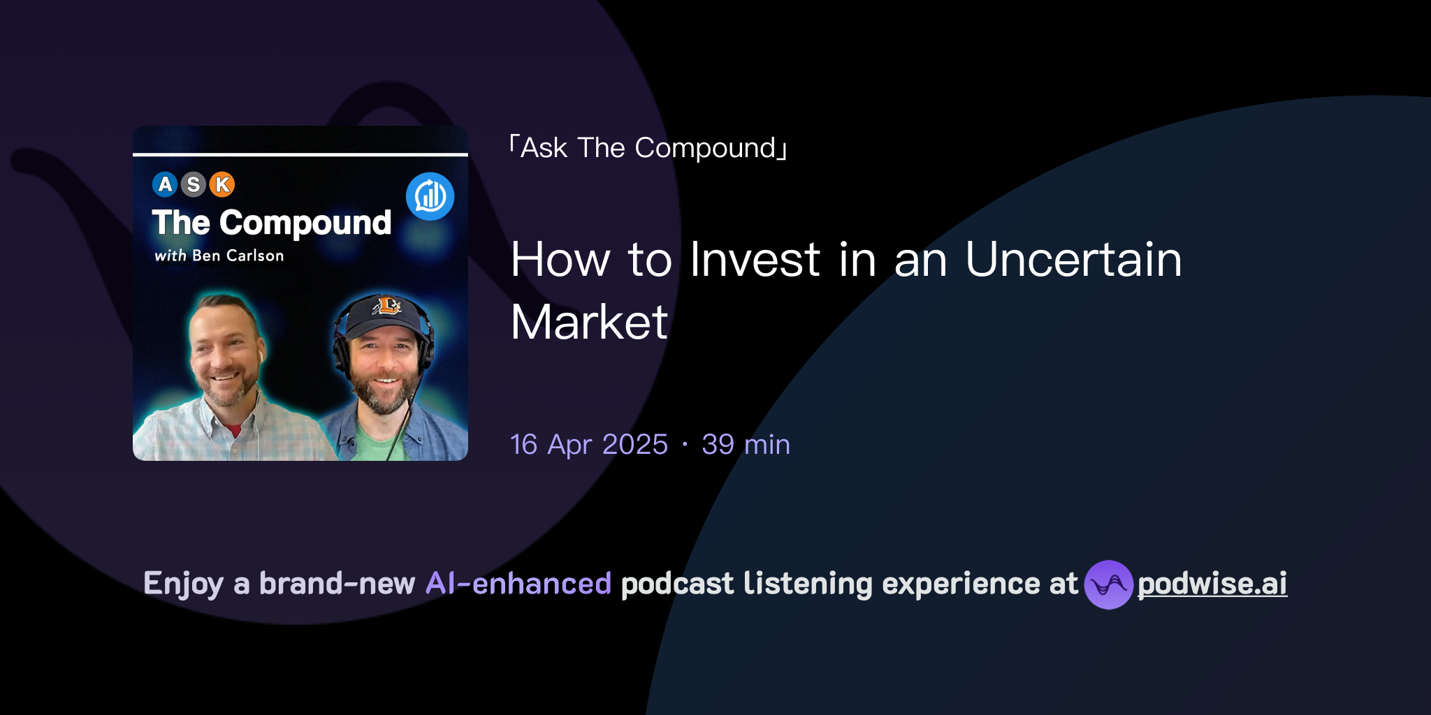 How to Invest in an Uncertain Market | Ask The Compound | Podwise