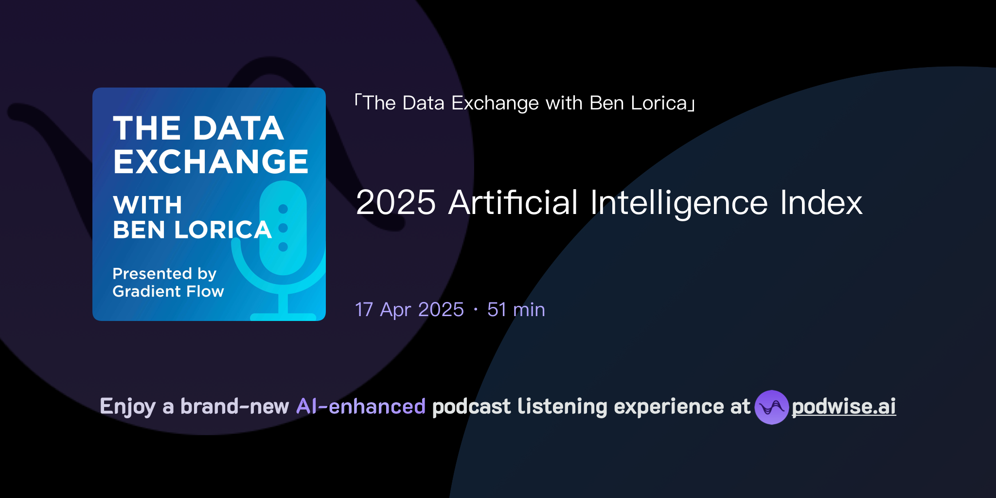 2025 Artificial Intelligence Index | The Data Exchange with Ben Lorica | Podwise