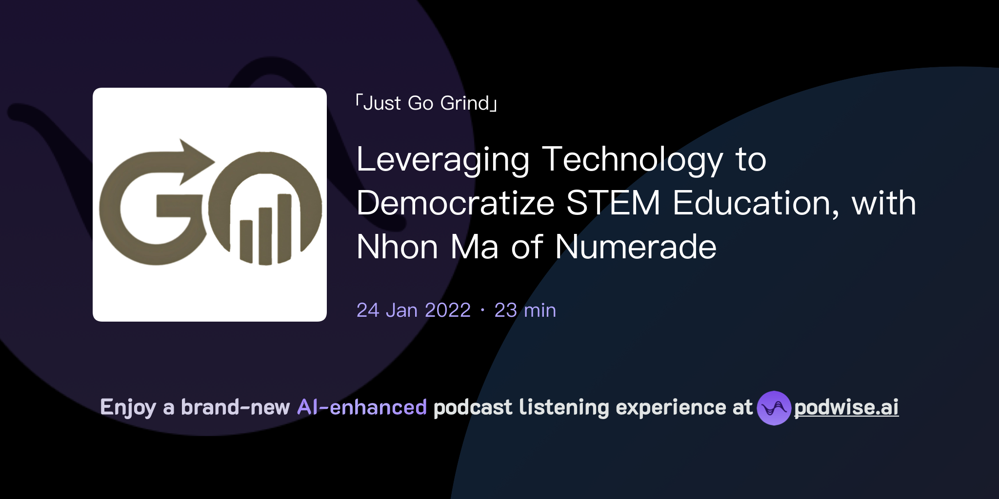 Leveraging Technology to Democratize STEM Education, with Nhon Ma of Numerade | Just Go Grind ...