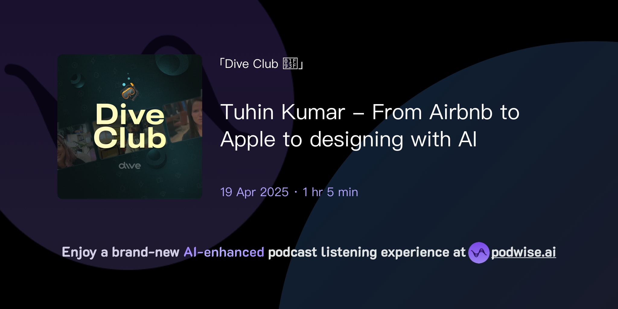 Tuhin Kumar - From Airbnb to Apple to designing with AI | Dive Club 🤿 | Podwise