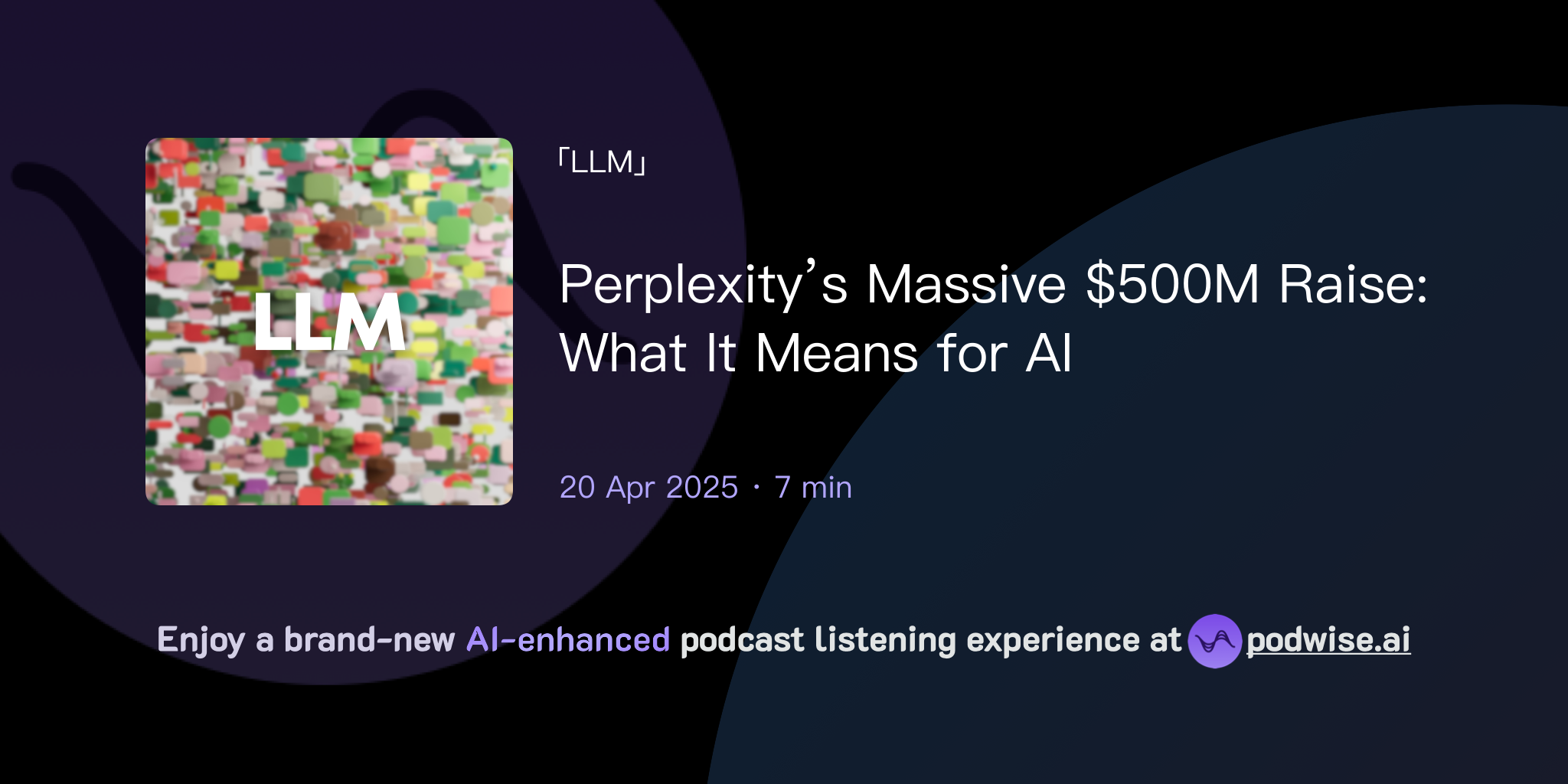 Perplexity’s Massive $500M Raise: What It Means for AI | LLM | Podwise