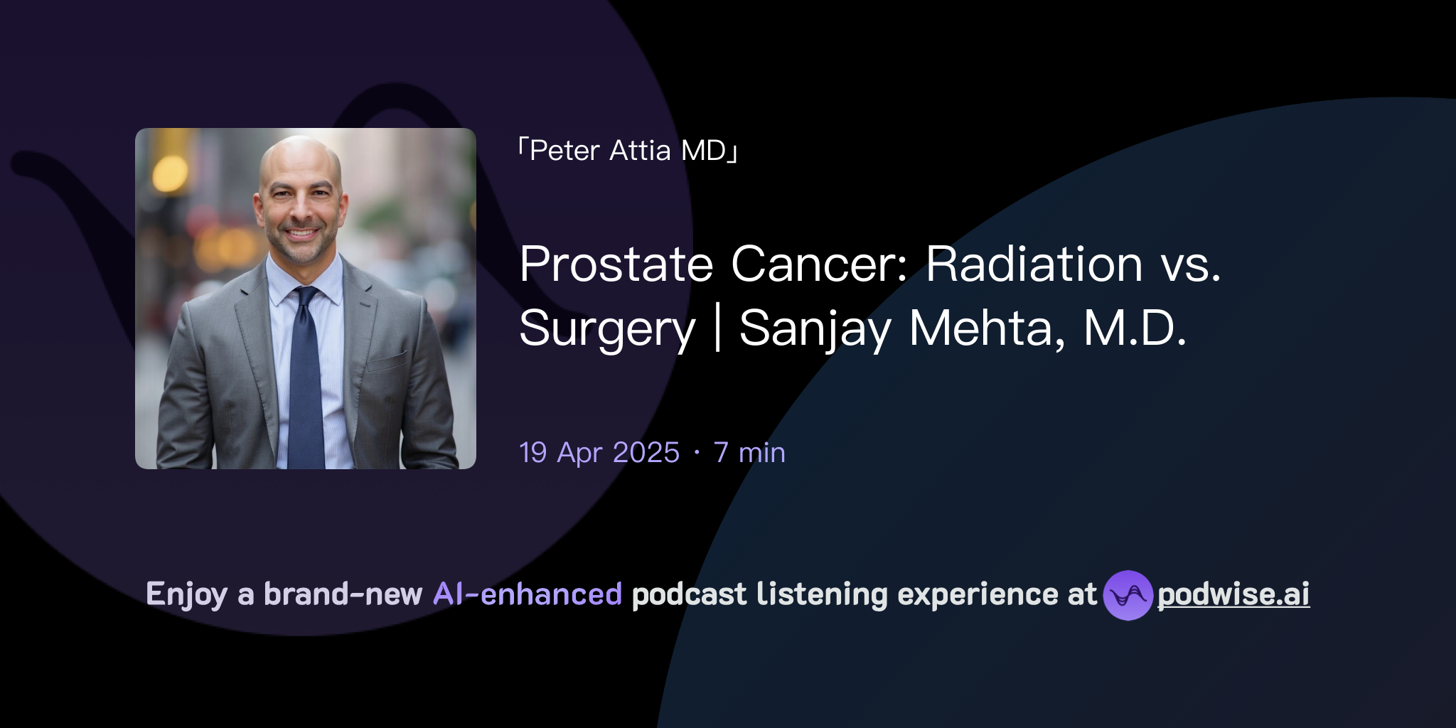 Prostate Cancer: Radiation vs. Surgery | Sanjay Mehta, M.D. | Peter Attia MD | Podwise