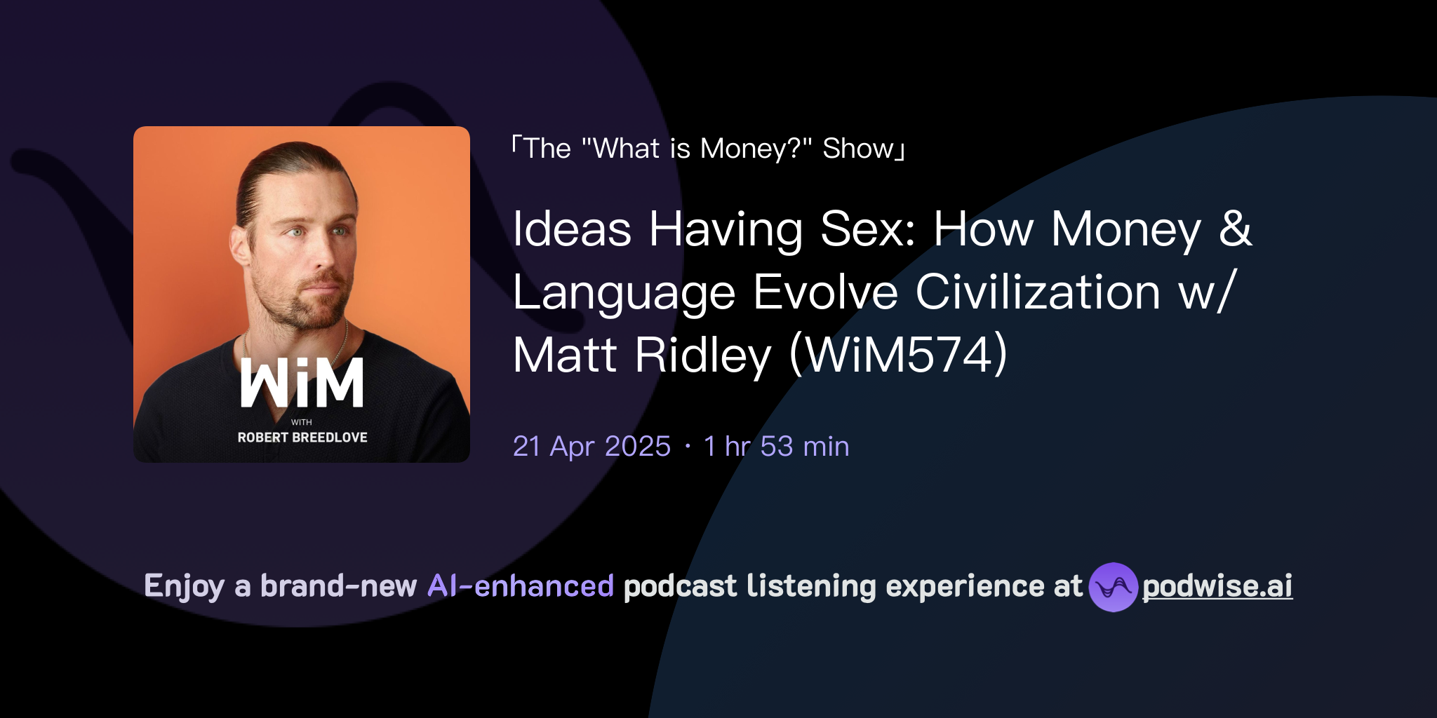 Ideas Having Sex: How Money & Language Evolve Civilization w/ Matt Ridley (WiM574) | The "What ...