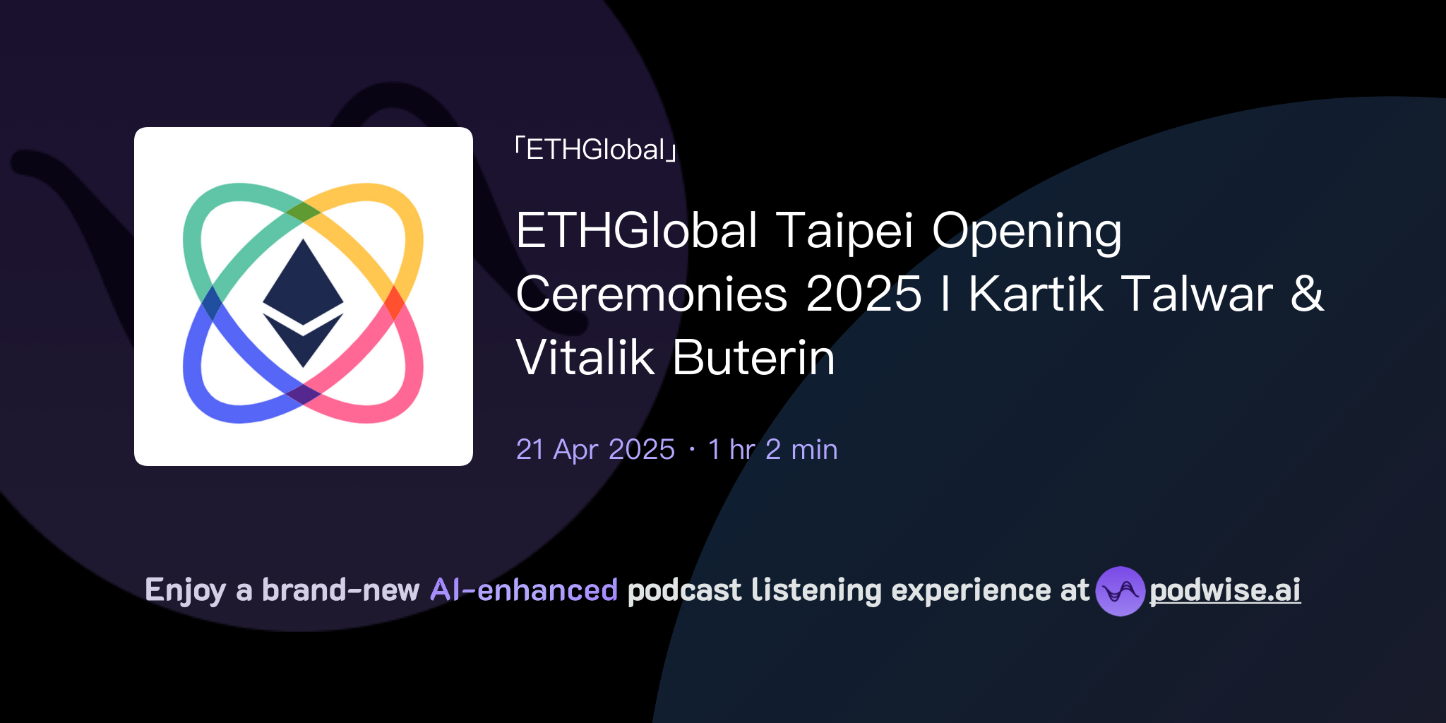 ETHGlobal Taipei Opening Ceremonies 2025 I Kartik Talwar & Vitalik Buterin | ETHGlobal | Podwise