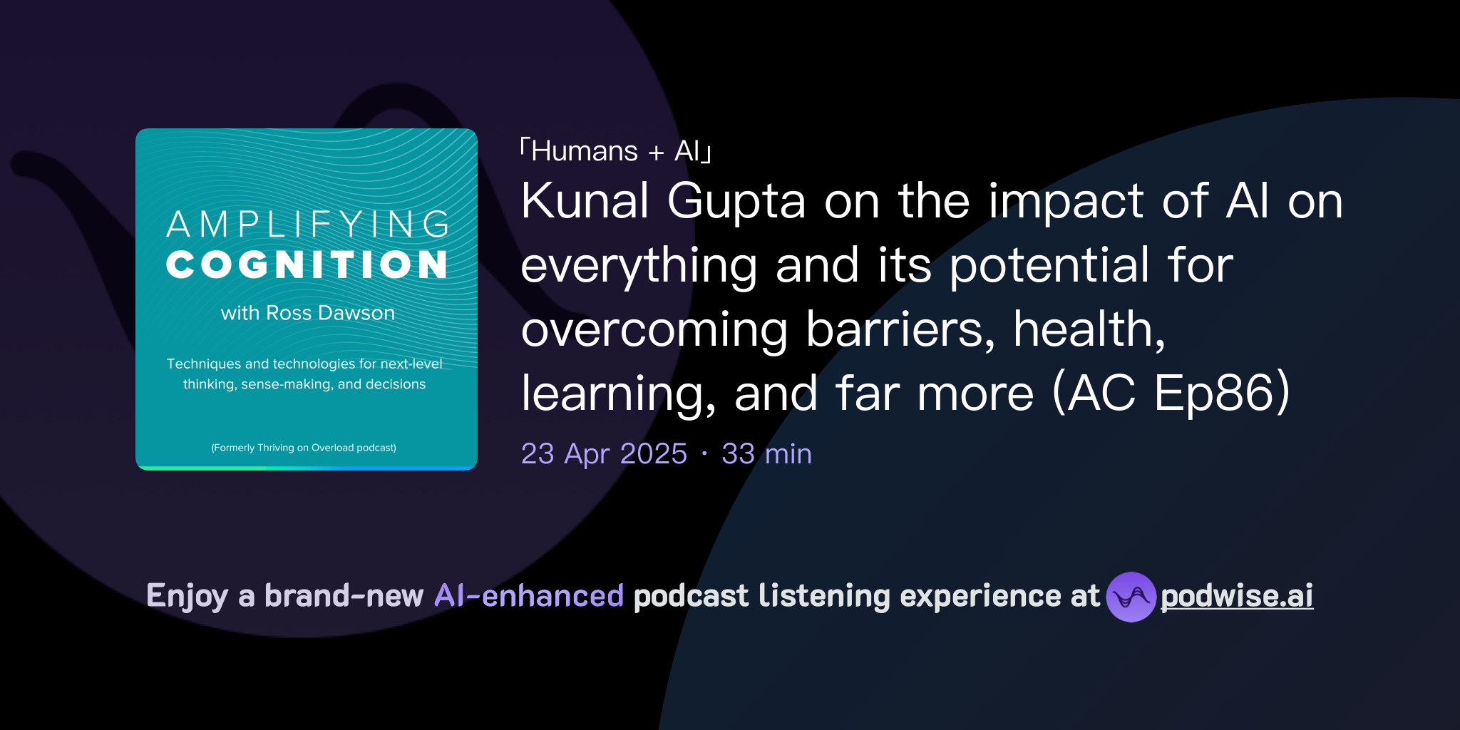 Kunal Gupta on the impact of AI on everything and its potential for overcoming barriers, health ...