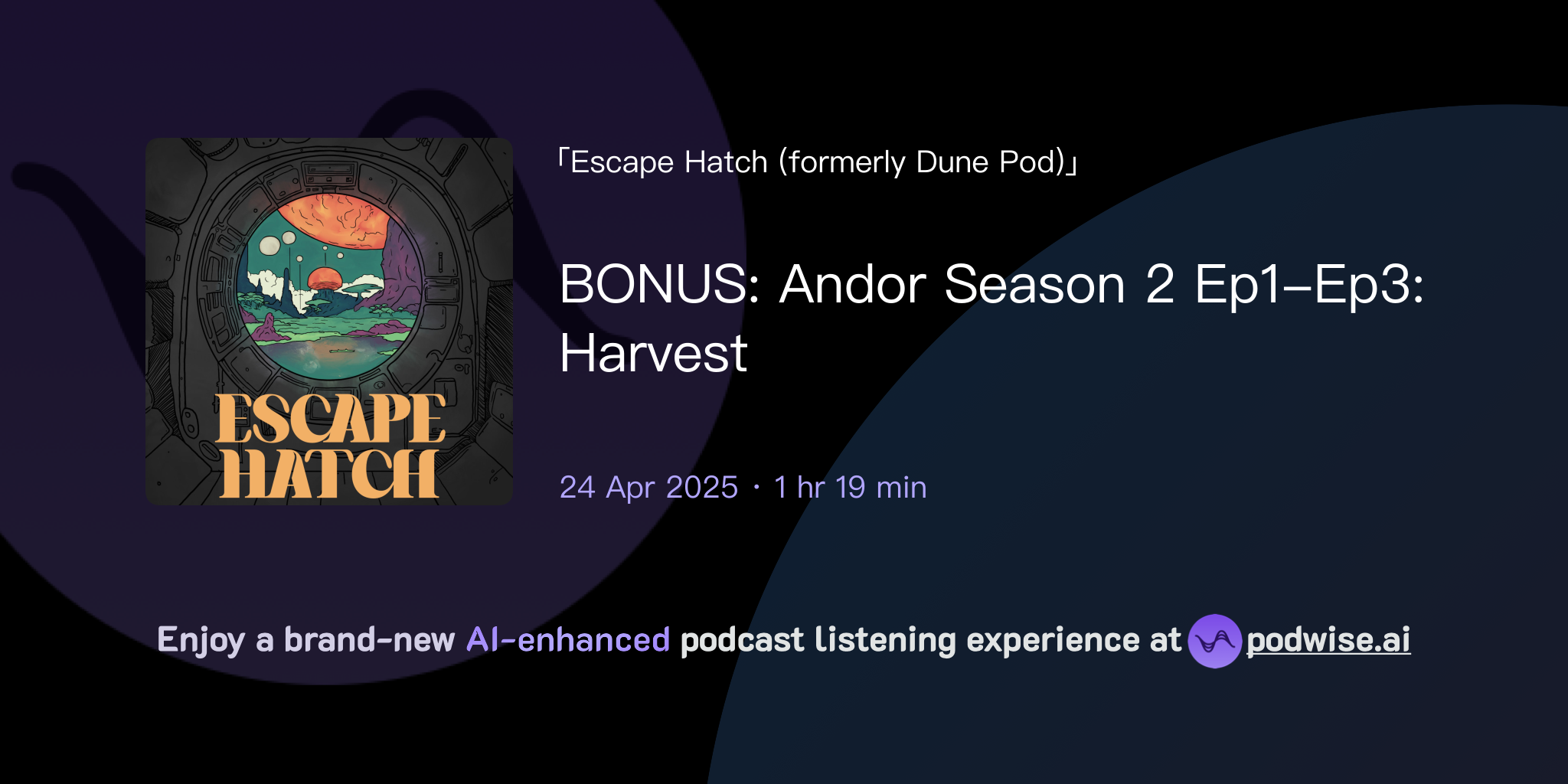BONUS: Andor Season 2 Ep1-Ep3: Harvest | Escape Hatch (formerly Dune Pod) | Podwise