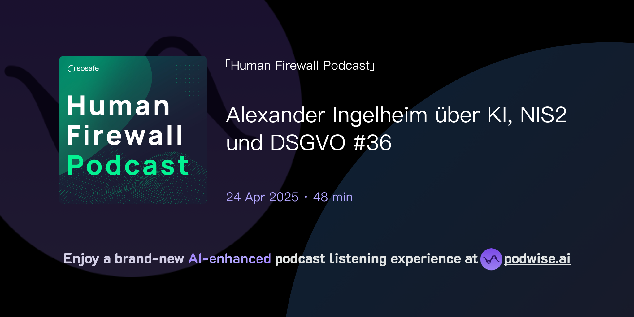 Alexander Ingelheim über KI, NIS2 und DSGVO #36 | Human Firewall Podcast | Podwise