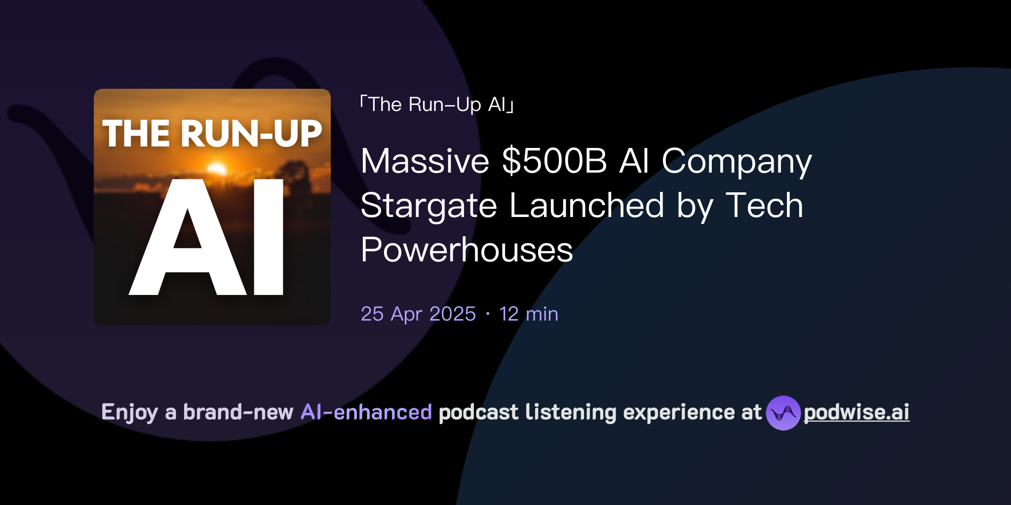 Massive $500B AI Company Stargate Launched by Tech Powerhouses | The Run-Up AI | Podwise