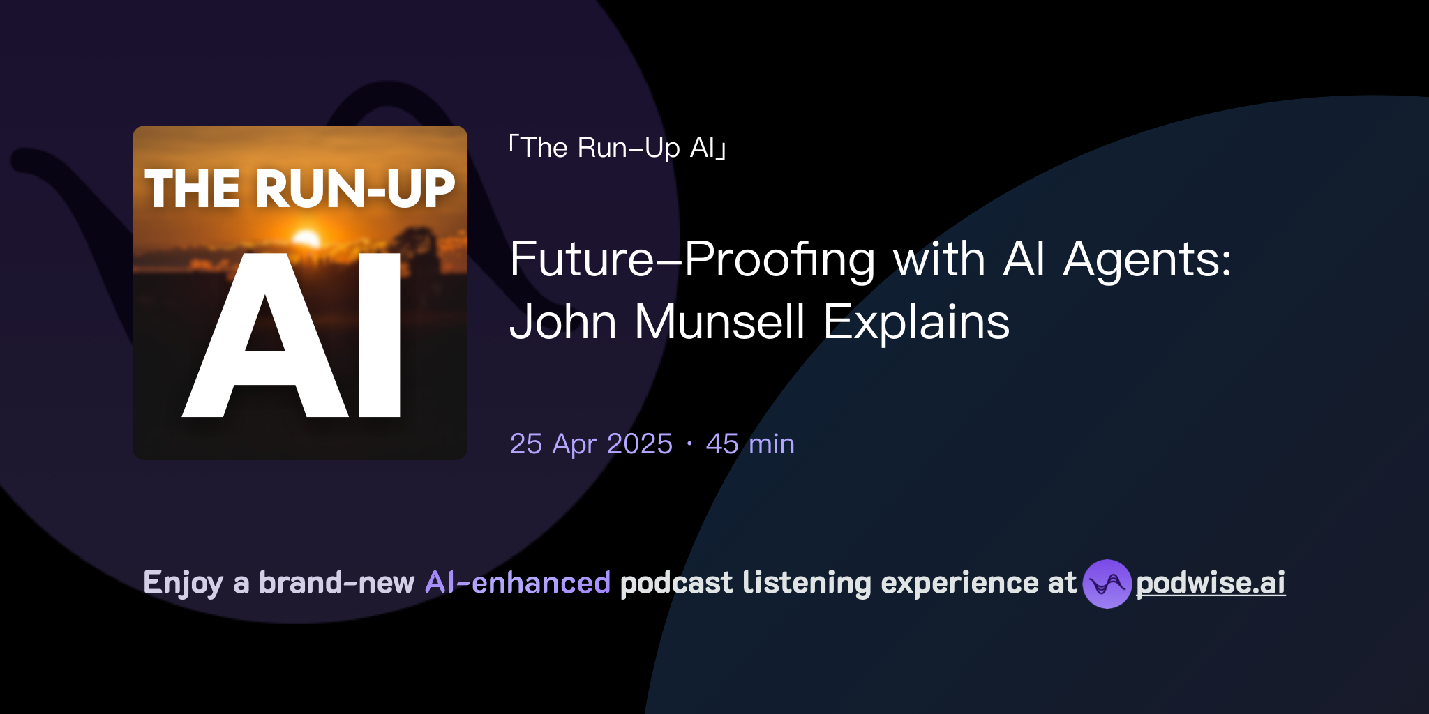 Future-Proofing with AI Agents: John Munsell Explains | The Run-Up AI | Podwise