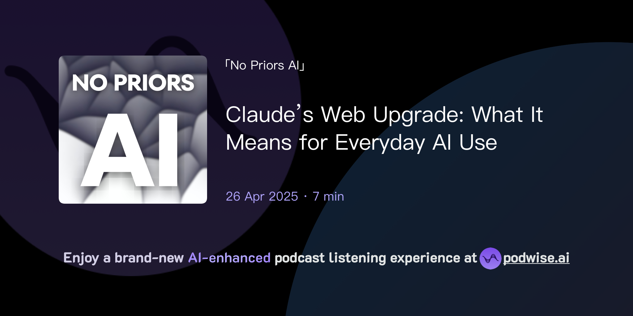 Claude’s Web Upgrade: What It Means for Everyday AI Use | No Priors AI | Podwise