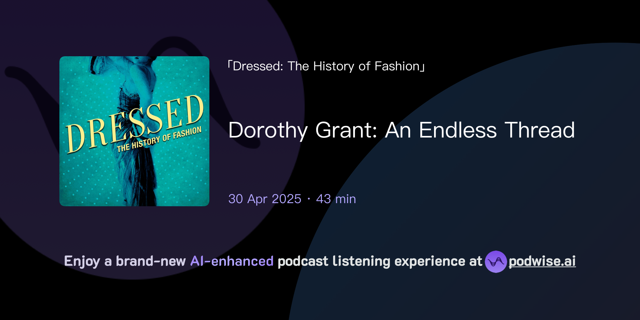Dorothy Grant: An Endless Thread | Dressed: The History of Fashion | Podwise