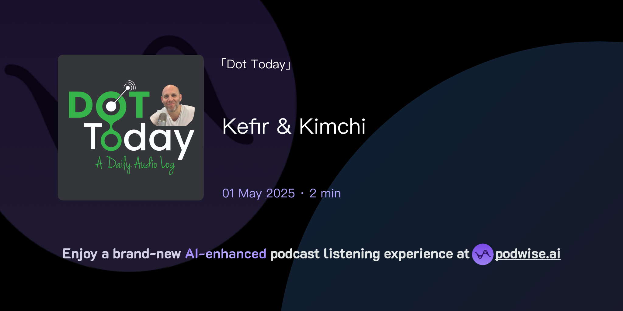 Kefir & Kimchi | Dot Today | Podwise
