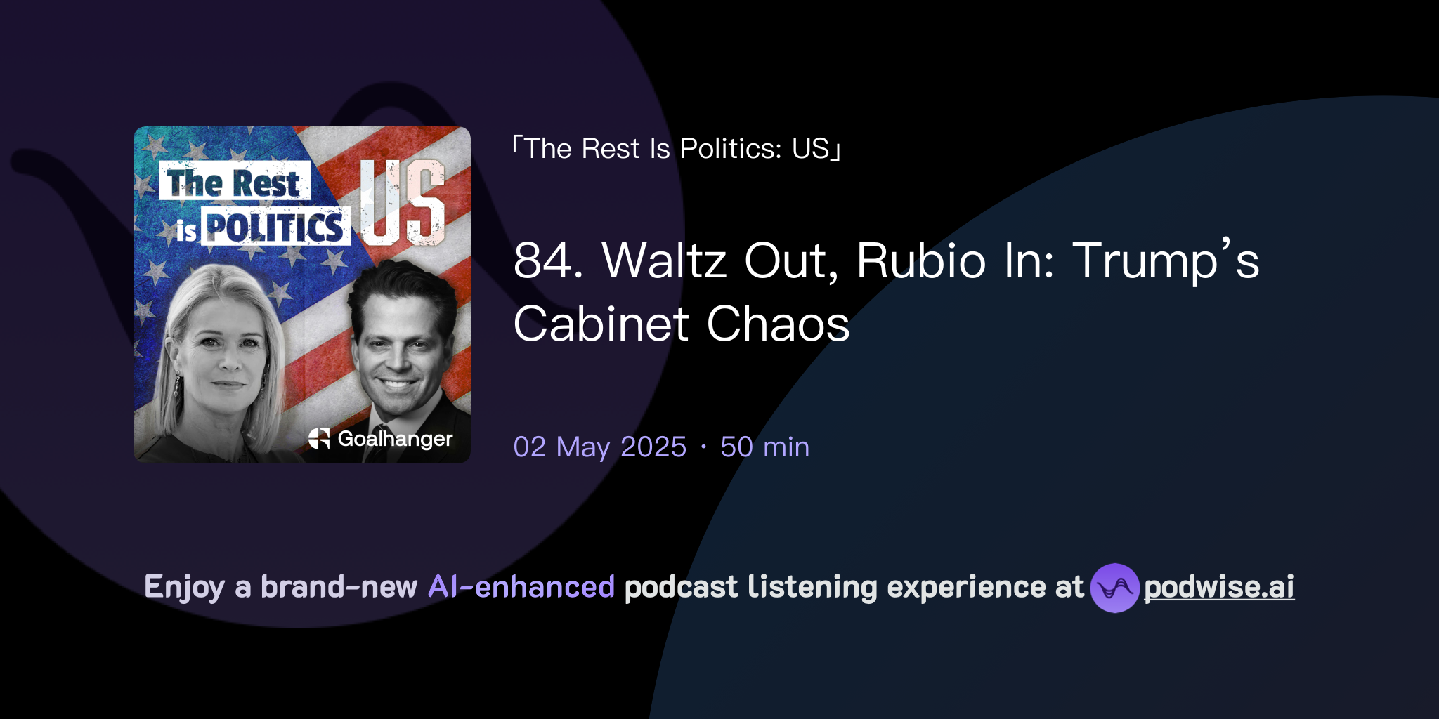 84. Waltz Out, Rubio In: Trump’s Cabinet Chaos | The Rest Is Politics: US | Podwise