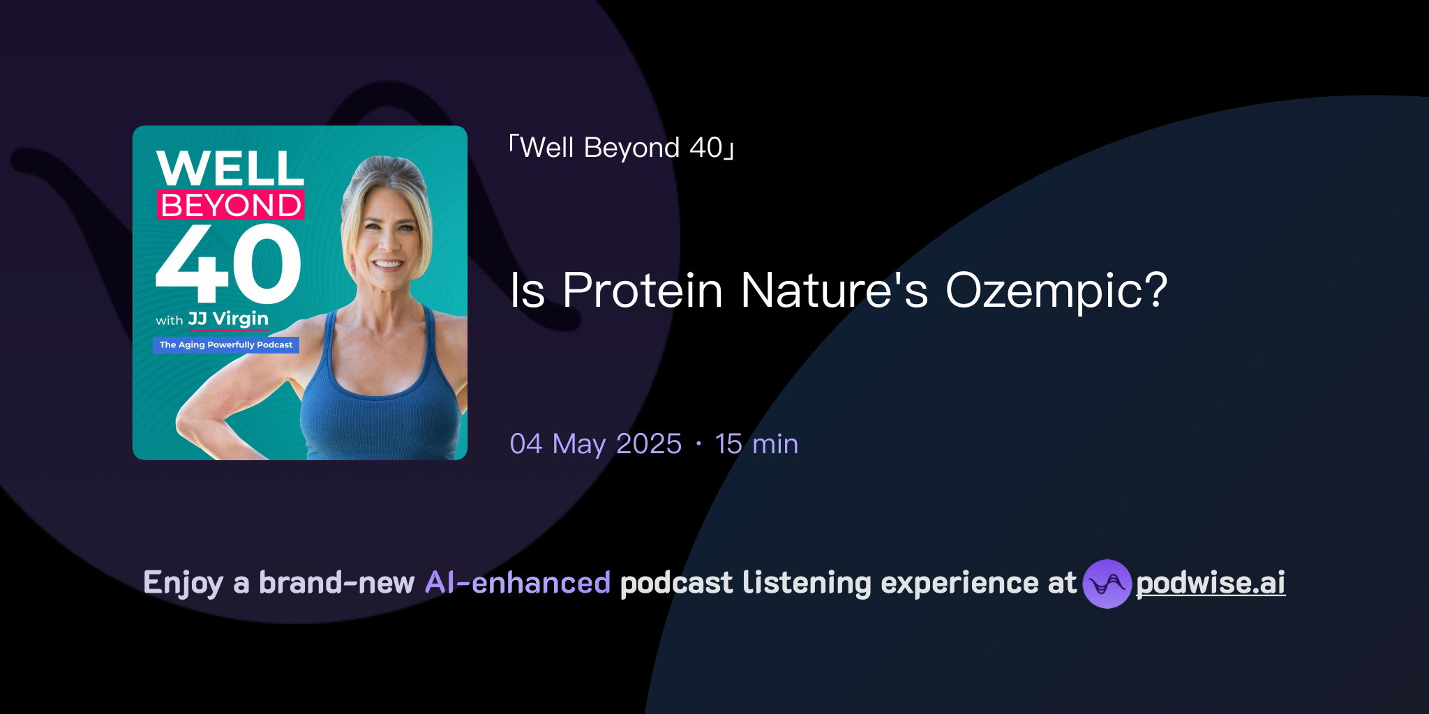 Is Protein Nature's Ozempic? | Well Beyond 40 | Podwise