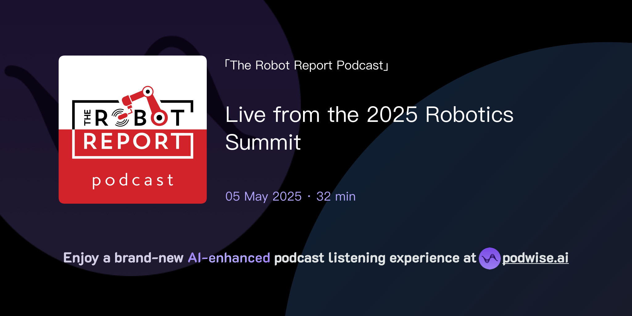 Live from the 2025 Robotics Summit | The Robot Report Podcast | Podwise