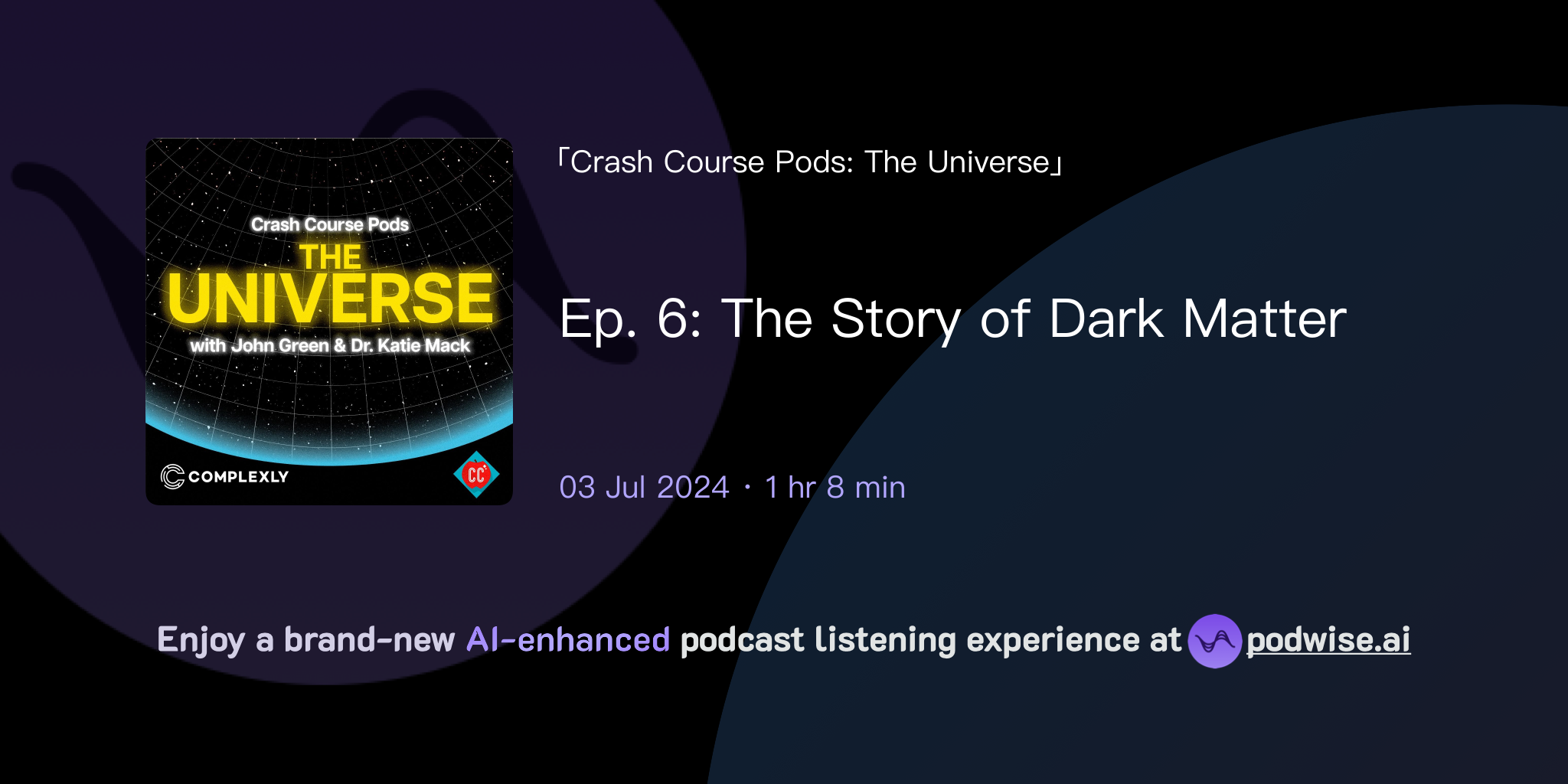 Ep. 6: The Story of Dark Matter | Crash Course Pods: The Universe | Podwise