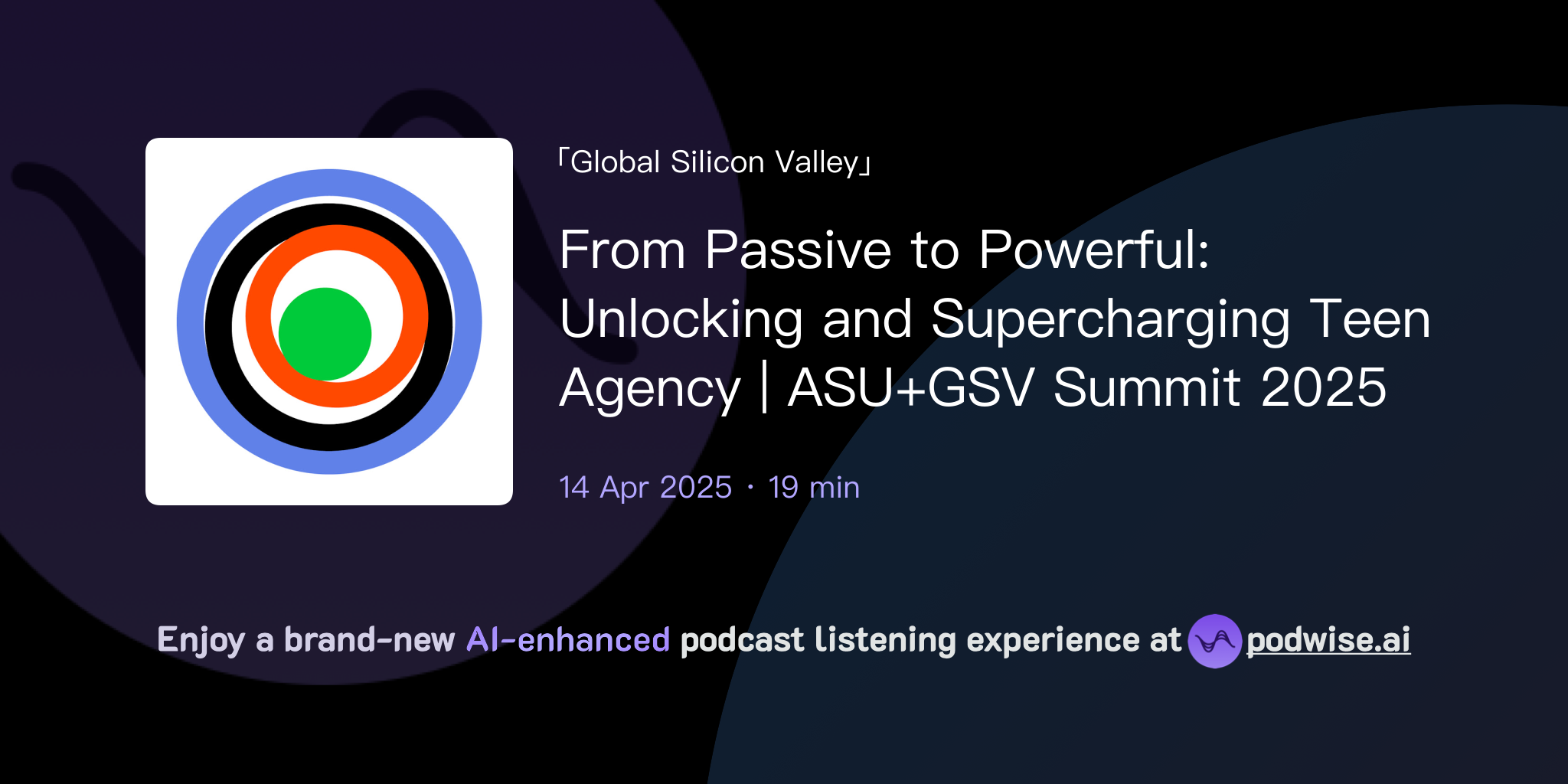 From Passive to Powerful: Unlocking and Supercharging Teen Agency | ASU+GSV Summit 2025 | Global ...