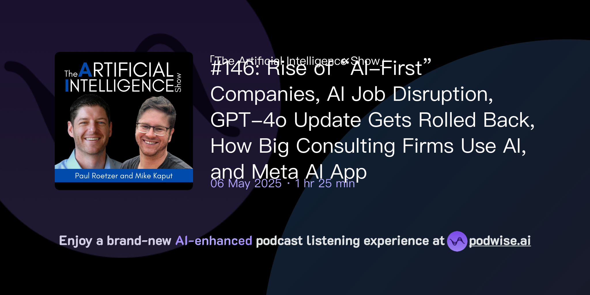 #146: Rise of “AI-First” Companies, AI Job Disruption, GPT-4o Update Gets Rolled Back, How Big ...