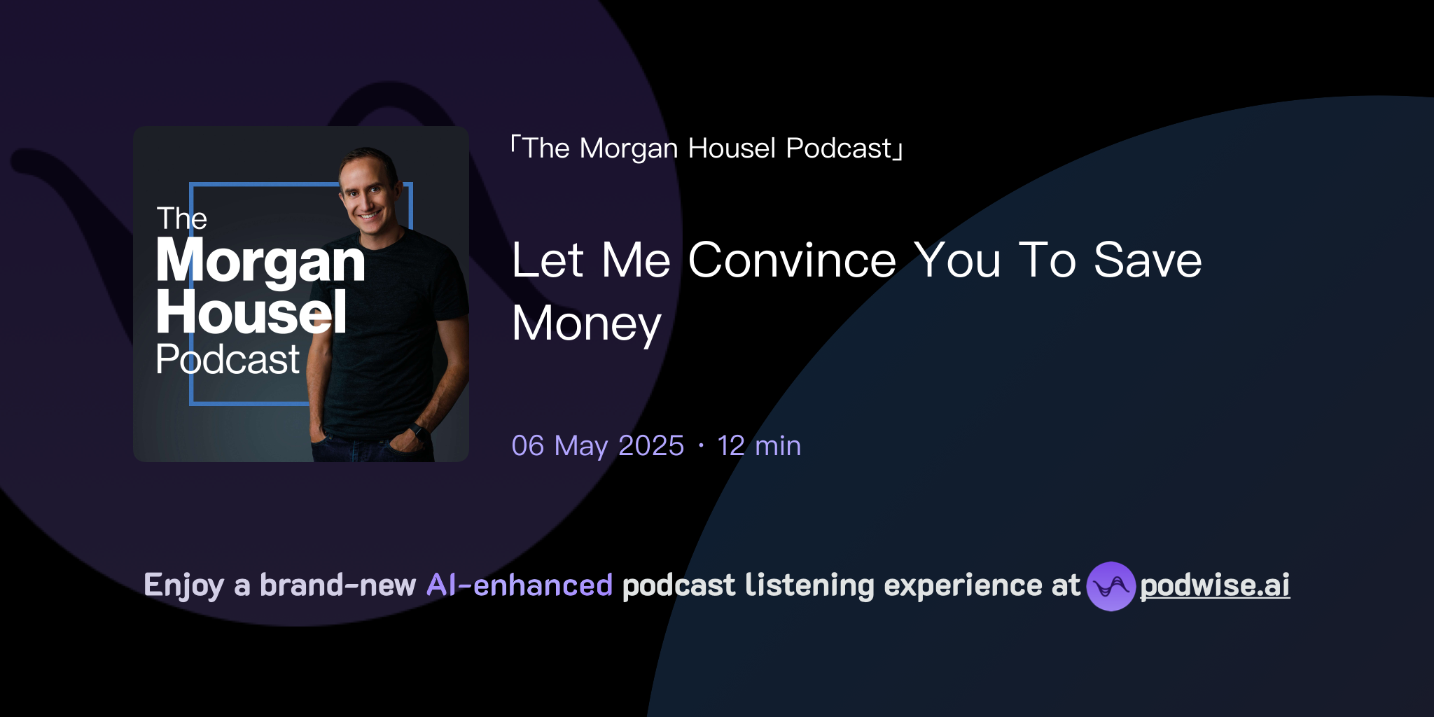 Let Me Convince You To Save Money | The Morgan Housel Podcast | Podwise