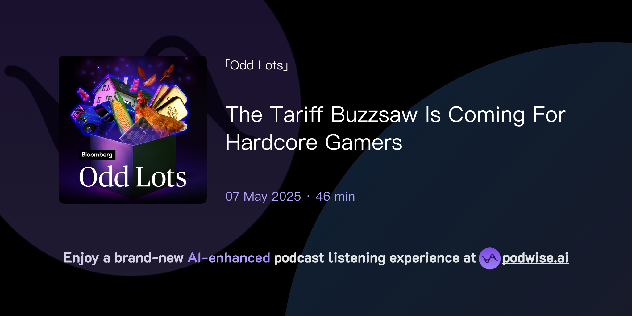 The Tariff Buzzsaw Is Coming For Hardcore Gamers | Odd Lots | Podwise