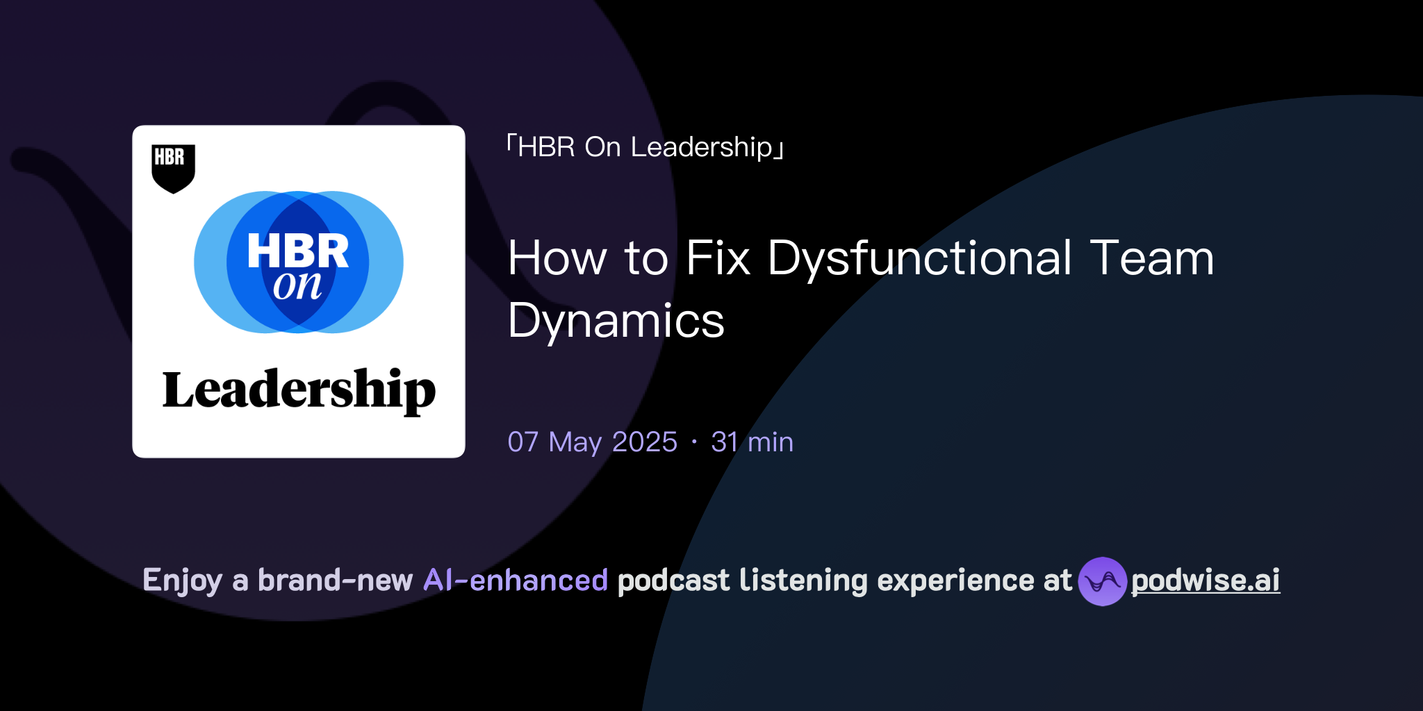 How to Fix Dysfunctional Team Dynamics | HBR On Leadership | Podwise