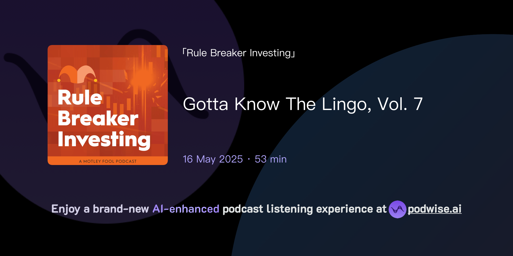 Gotta Know The Lingo, Vol. 7 | Rule Breaker Investing | Podwise