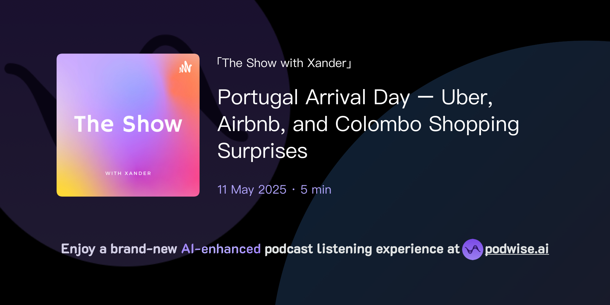 Portugal Arrival Day – Uber, Airbnb, and Colombo Shopping Surprises | The Show with Xander | Podwise