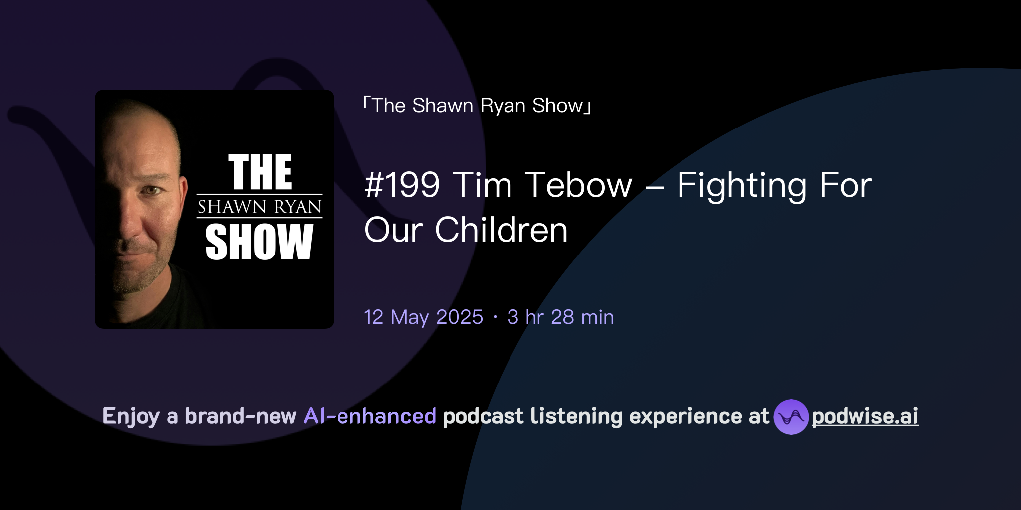 #199 Tim Tebow - Fighting For Our Children | Shawn Ryan Show | Podwise
