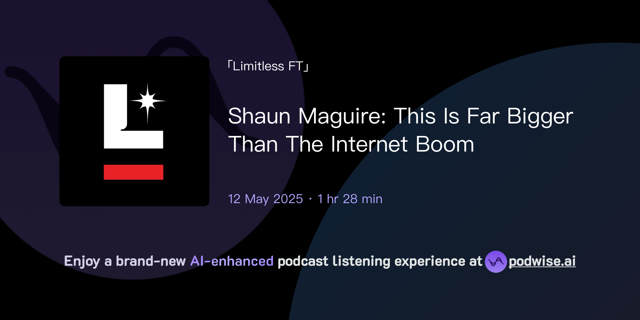 Shaun Maguire: This Is Far Bigger Than The Internet Boom | Limitless FT | Podwise
