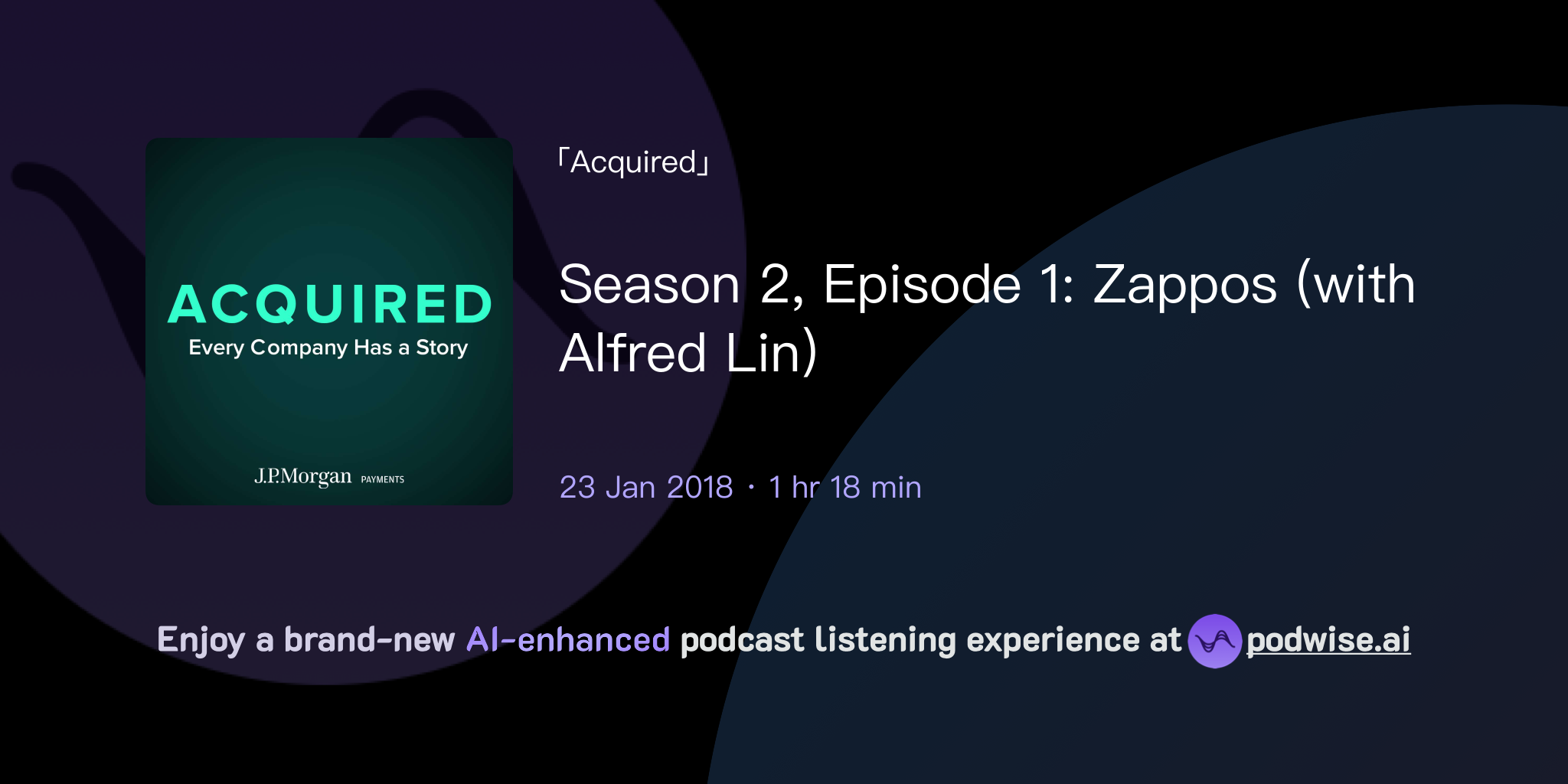 Season 2, Episode 1: Zappos (with Alfred Lin) | Acquired | Podwise