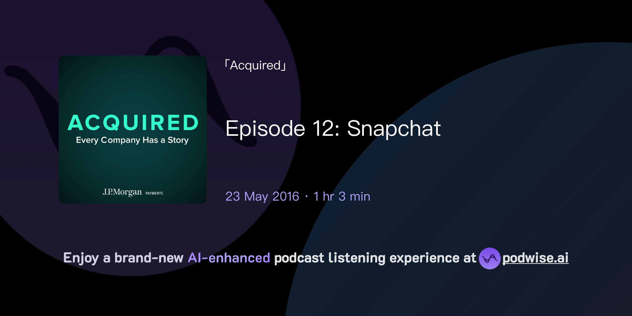 Episode 12: Snapchat | Acquired | Podwise