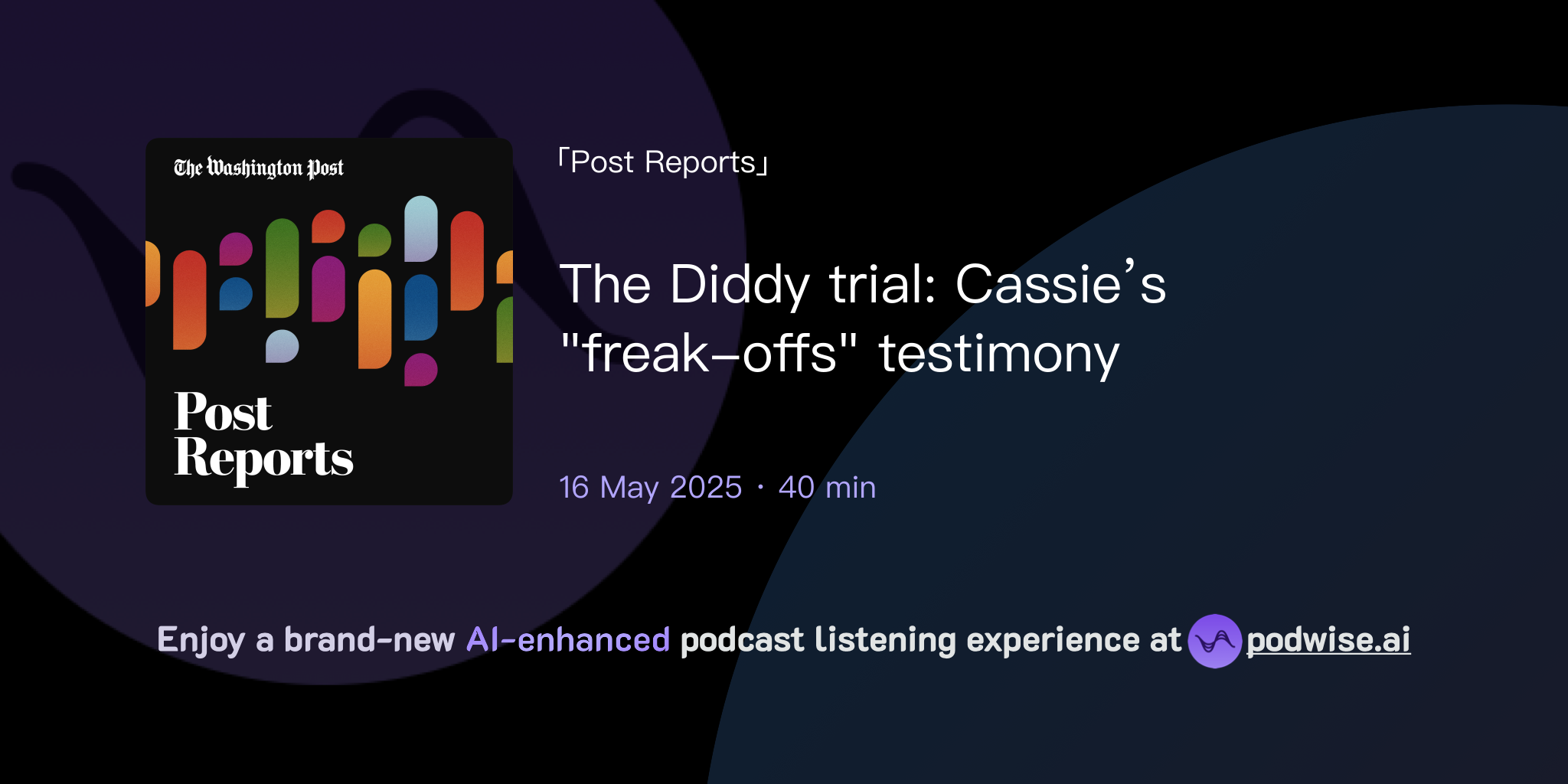 The Diddy trial: Cassie’s "freak-offs" testimony | Post Reports | Podwise