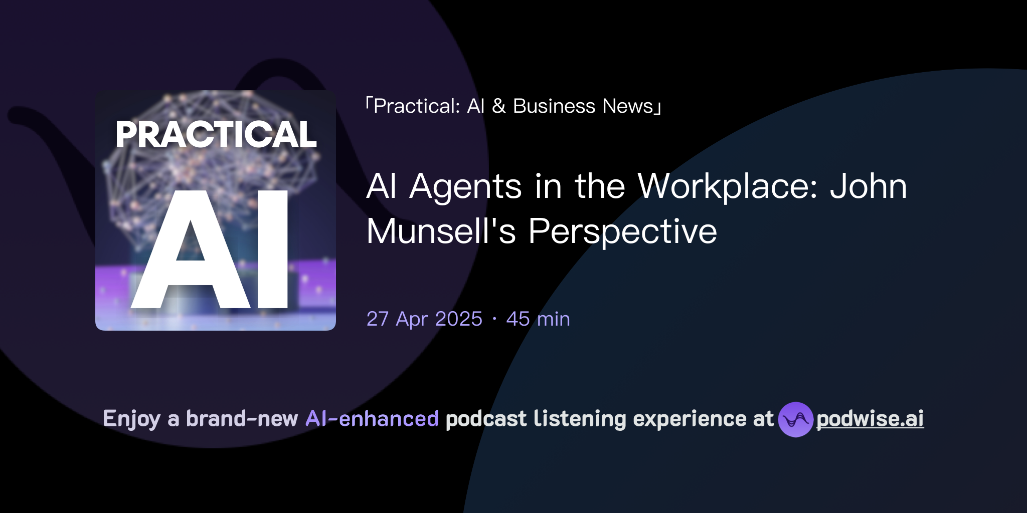AI Agents in the Workplace: John Munsell's Perspective | Practical AI | Podwise