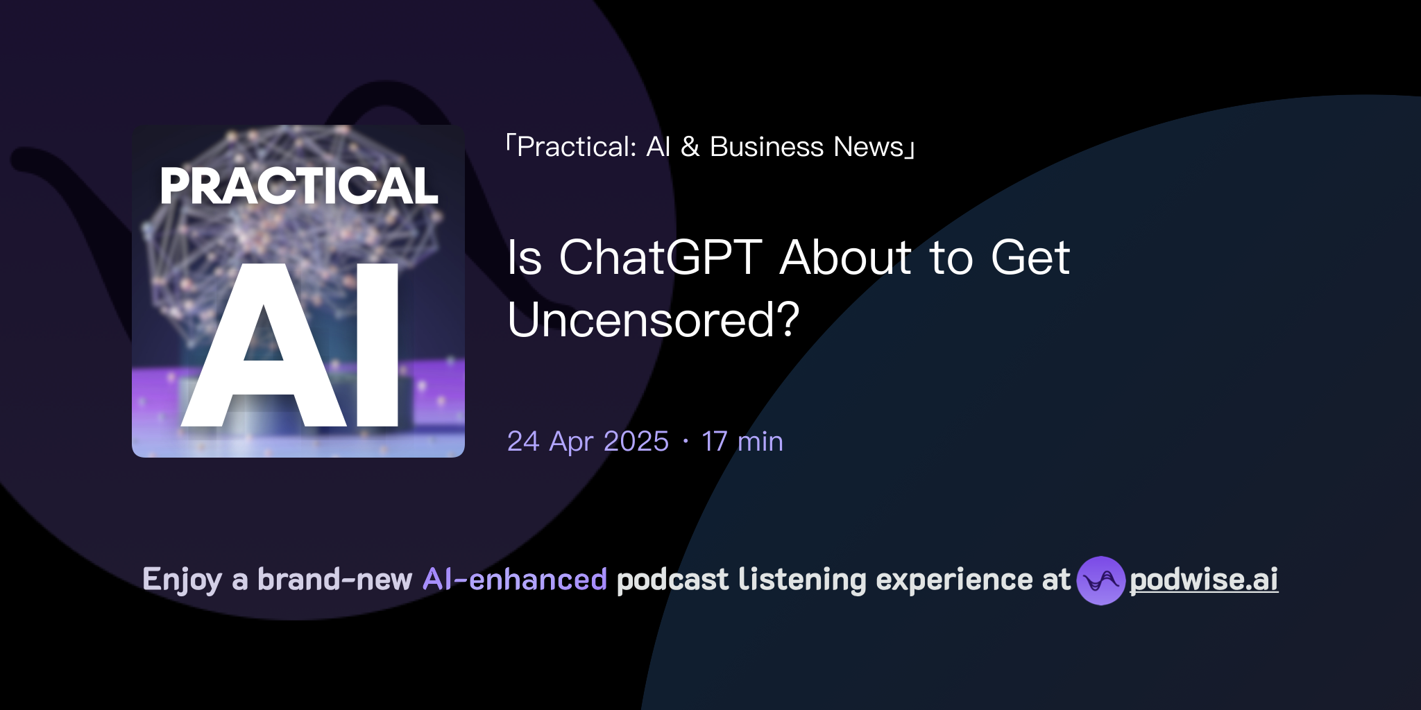 Is ChatGPT About to Get Uncensored? | Practical AI | Podwise