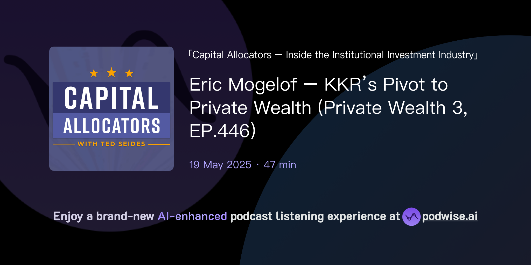Eric Mogelof – KKR’s Pivot to Private Wealth (Private Wealth 3, EP.446) | Capital Allocators ...