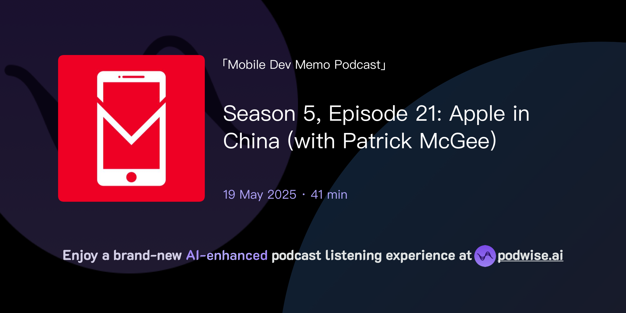 Season 5, Episode 21: Apple in China (with Patrick McGee) | Mobile Dev Memo Podcast | Podwise