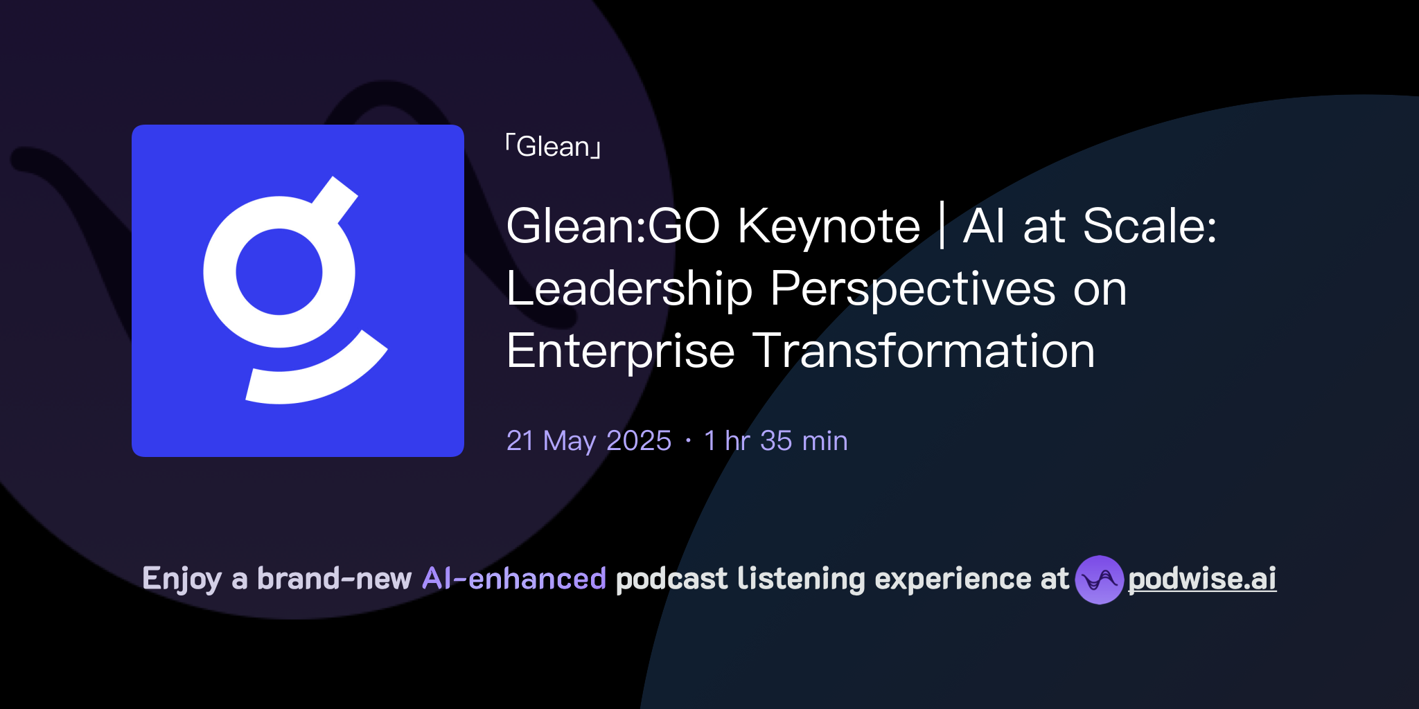 Glean:GO Keynote | AI at Scale: Leadership Perspectives on Enterprise Transformation | Glean ...