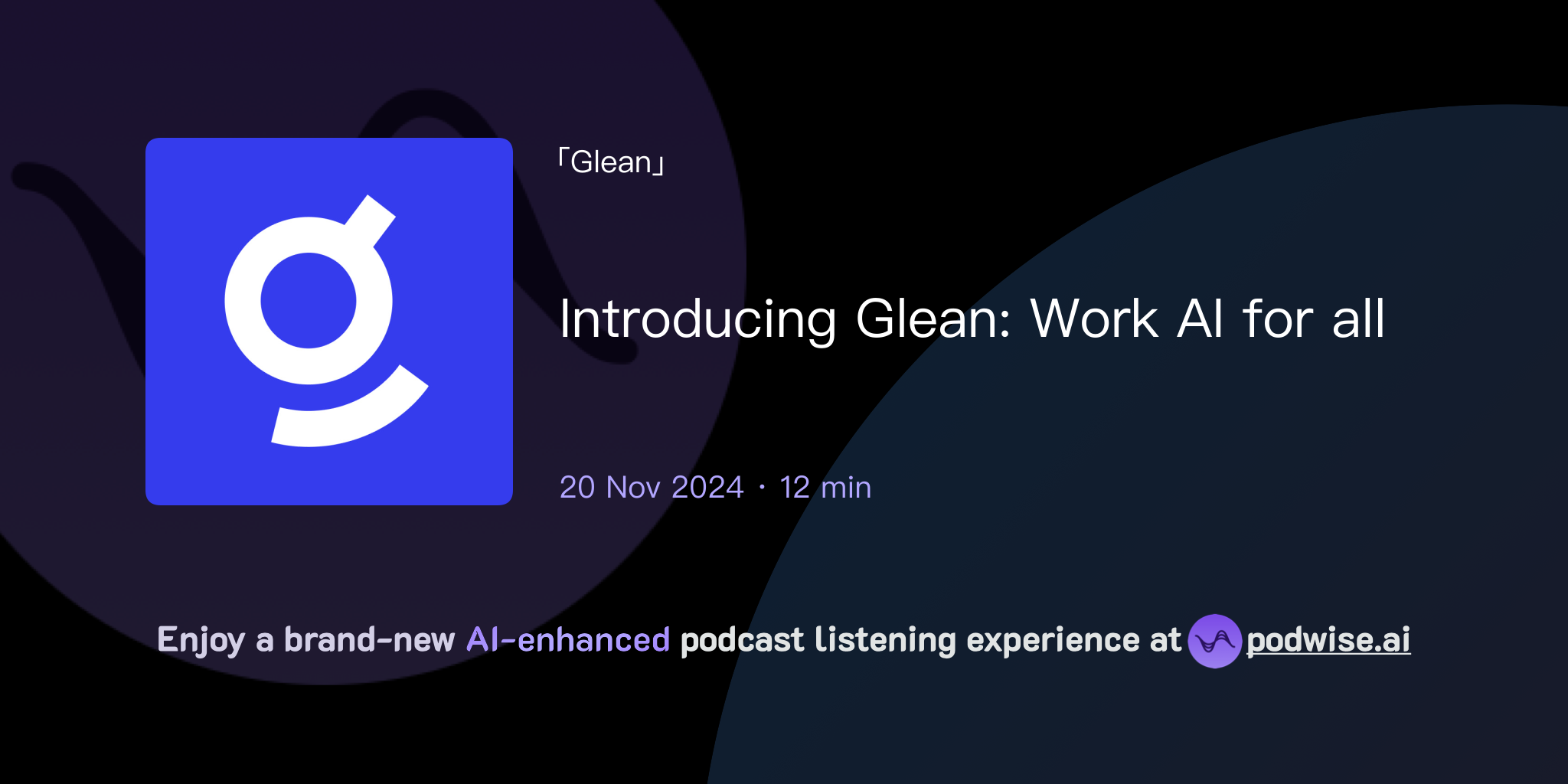 Introducing Glean: Work AI for all | Glean | Podwise