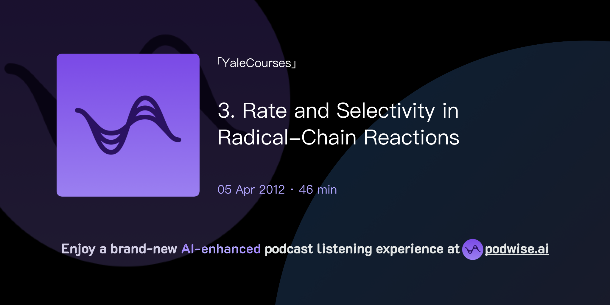 3. Rate and Selectivity in Radical-Chain Reactions | YaleCourses | Podwise