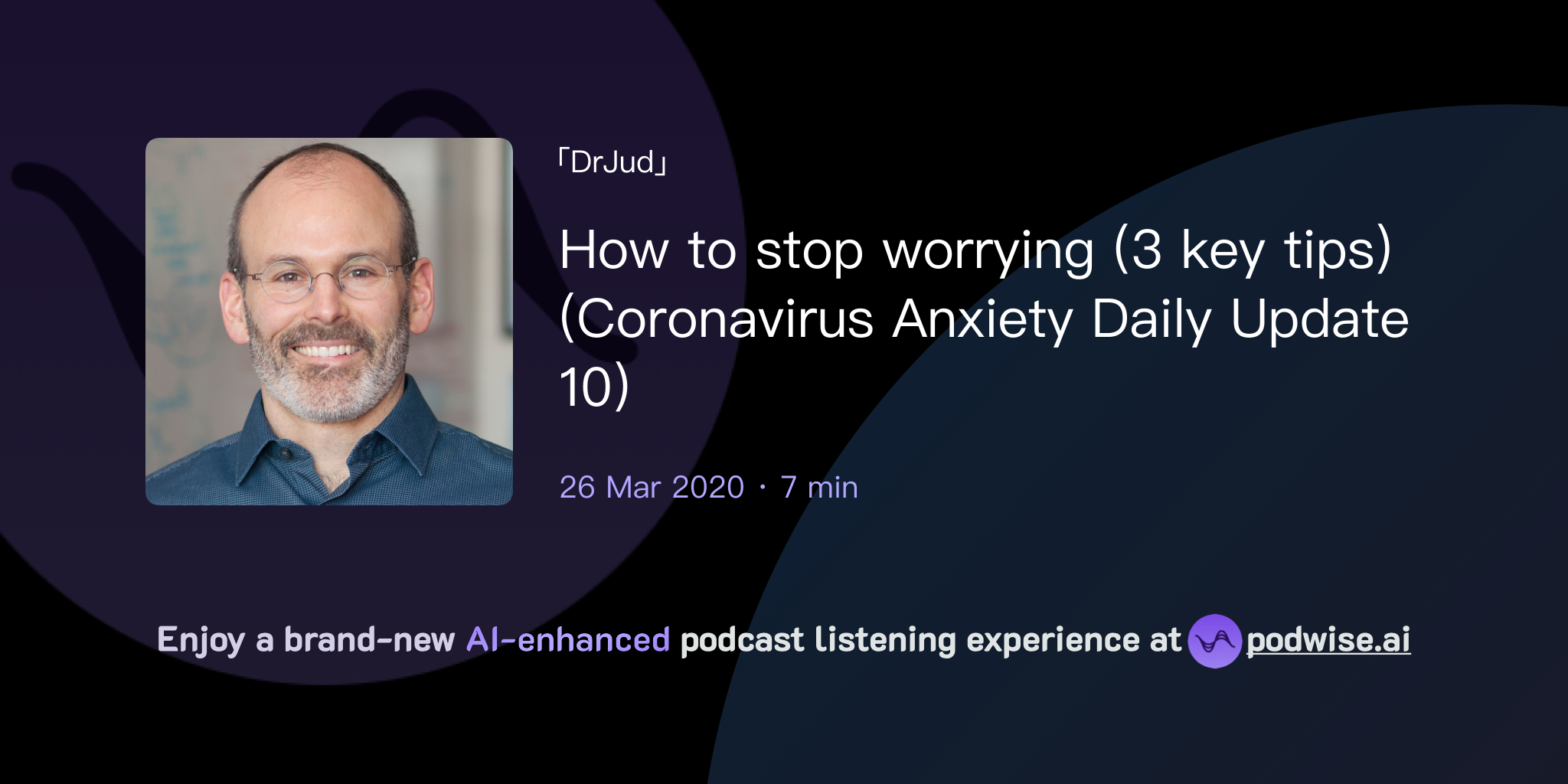 How to stop worrying (3 key tips) (Coronavirus Anxiety Daily Update 10) | DrJud | Podwise