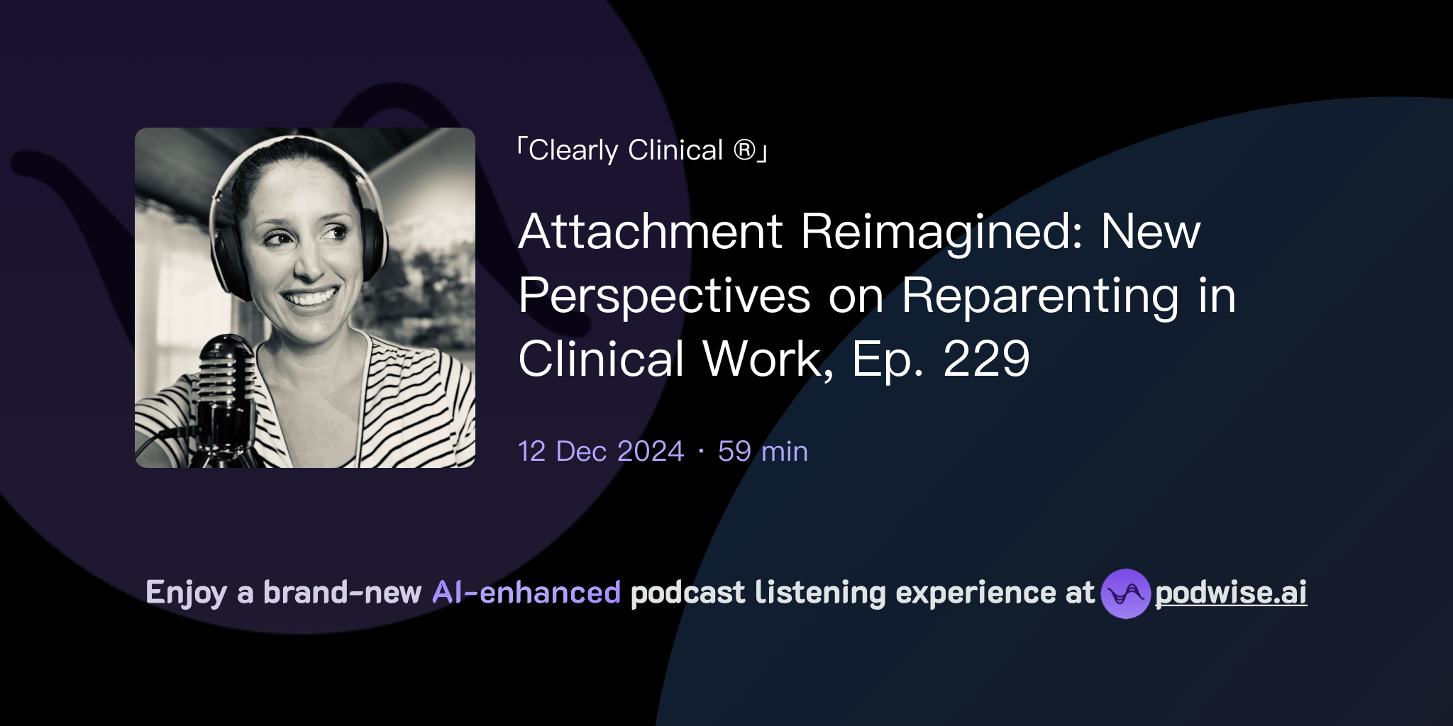Attachment Reimagined: New Perspectives on Reparenting in Clinical Work, Ep. 229 | Clearly ...