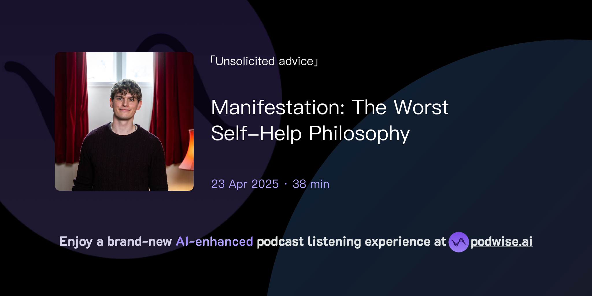 Manifestation: The Worst Self-Help Philosophy | Unsolicited advice | Podwise