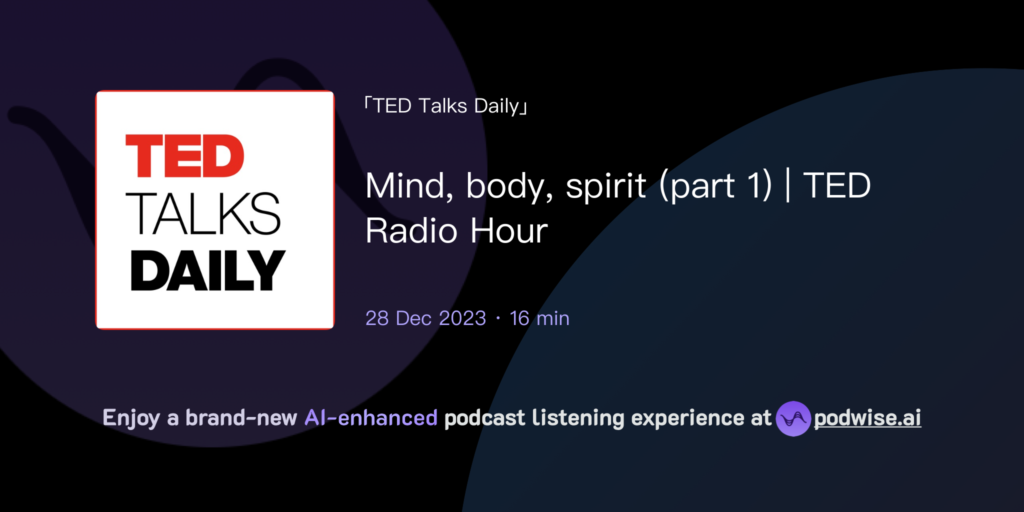 Mind, body, spirit (part 1) | TED Radio Hour | TED Talks Daily | Podwise