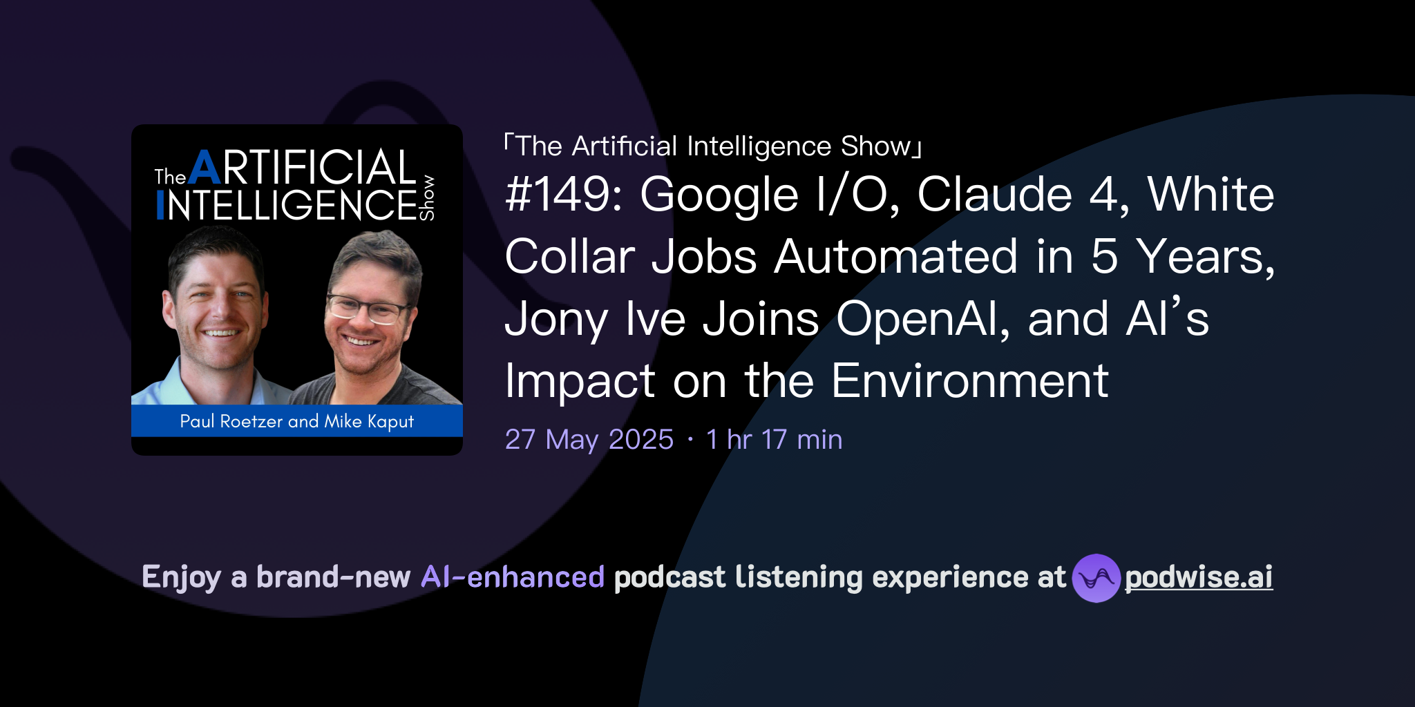#149: Google I/O, Claude 4, White Collar Jobs Automated in 5 Years, Jony Ive Joins OpenAI, and ...