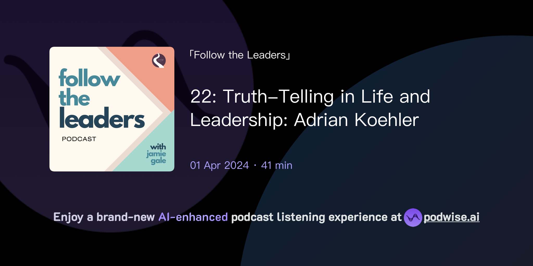 22: Truth-Telling in Life and Leadership: Adrian Koehler | Follow the ...