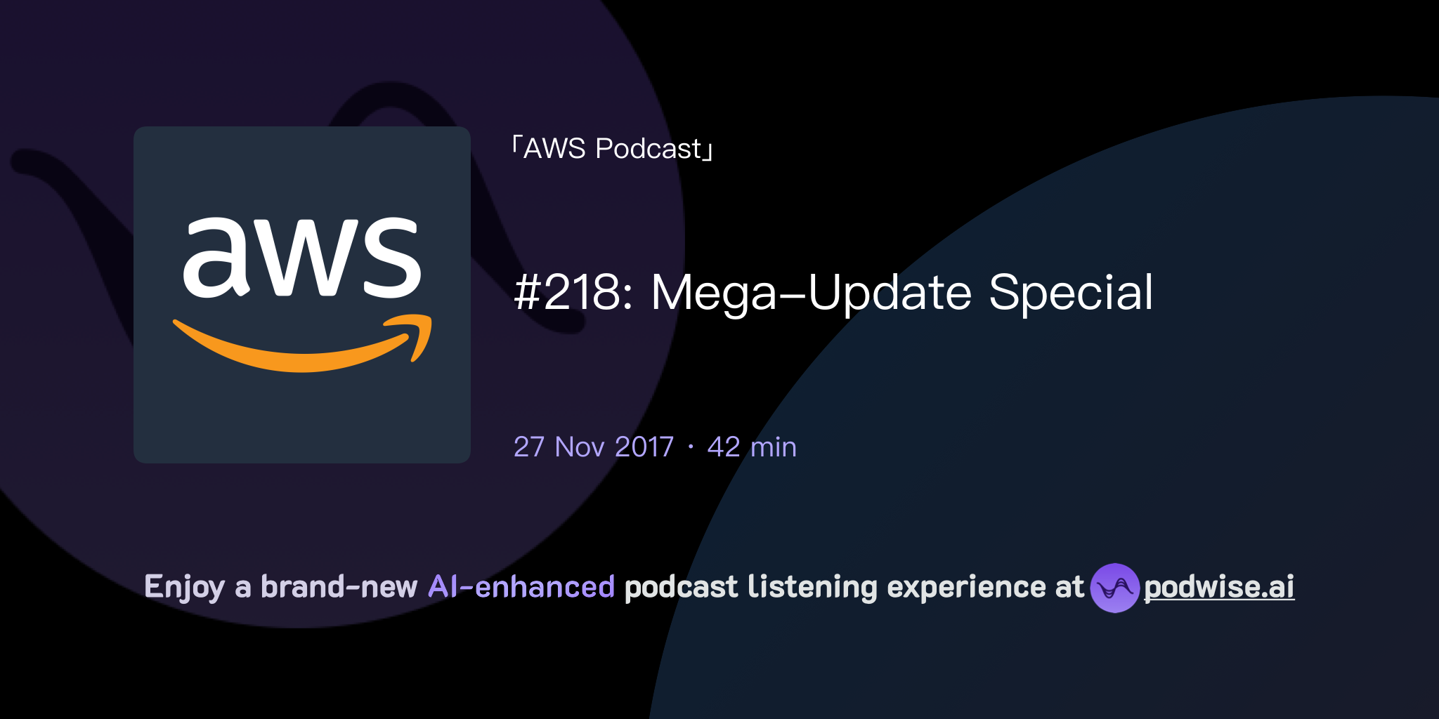 #218: Mega-Update Special | AWS Podcast | Podwise