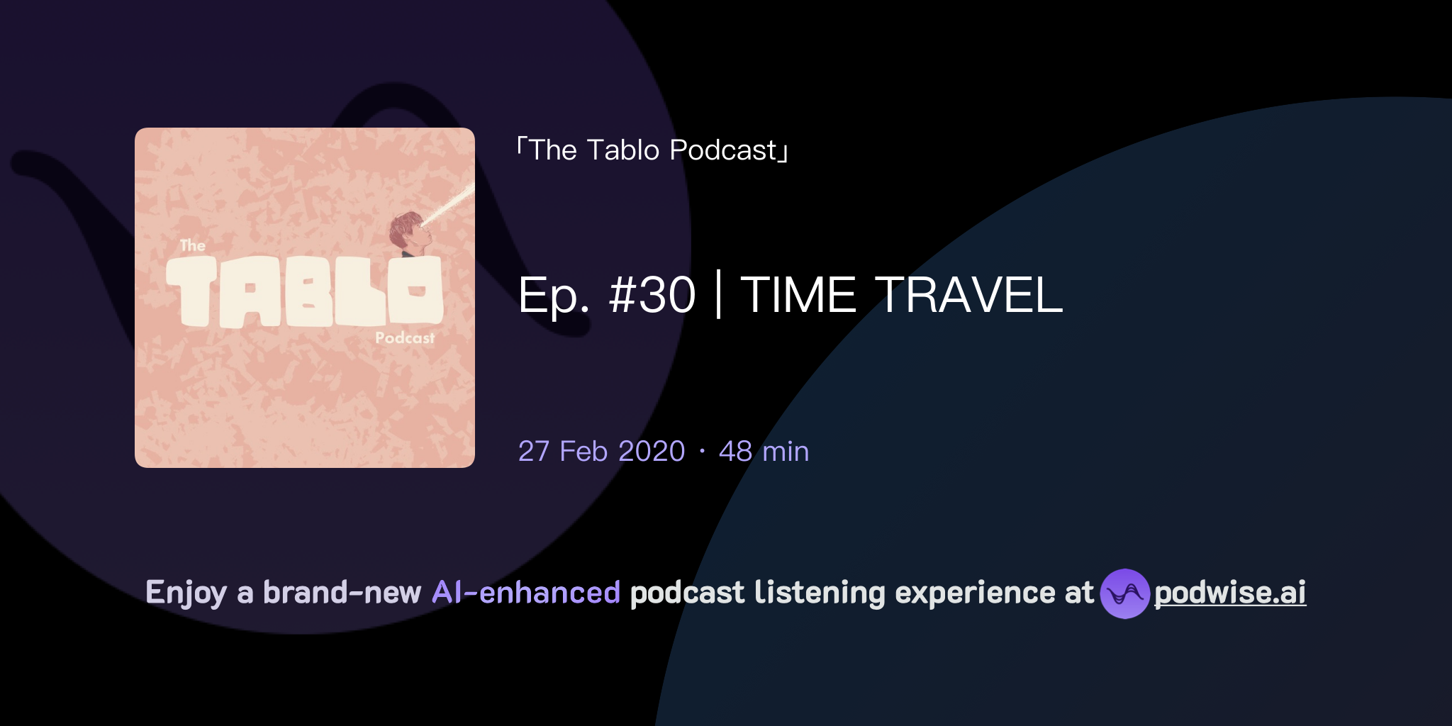Ep. #30 | TIME TRAVEL | The Tablo Podcast | Podwise
