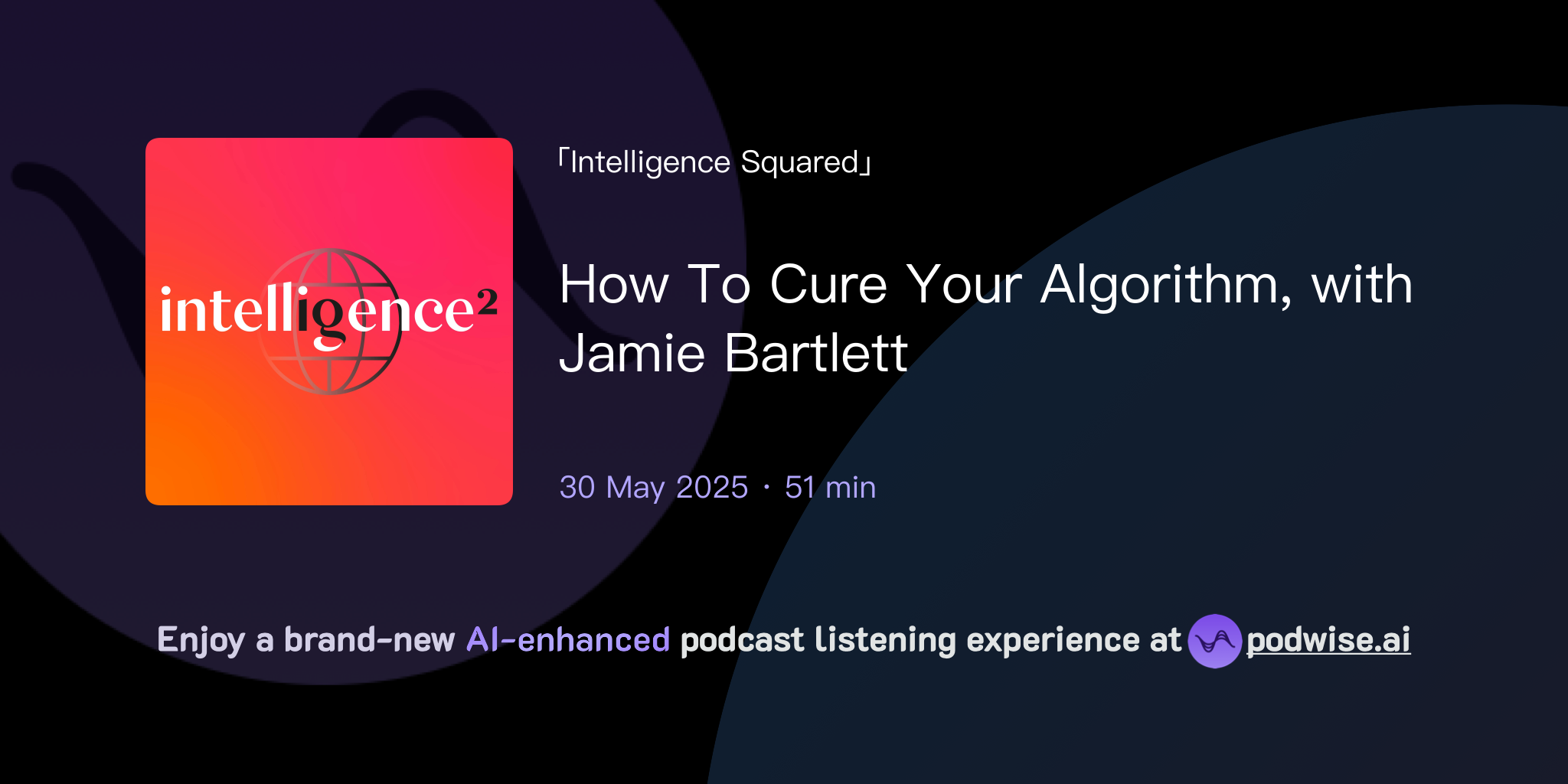 How To Cure Your Algorithm, with Jamie Bartlett | Intelligence Squared | Podwise